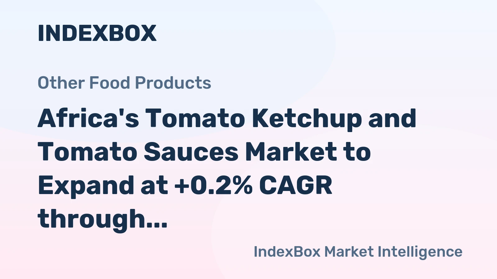 Africa's Tomato Ketchup and Tomato Sauces Market to Expand at +0.2% CAGR through 2035