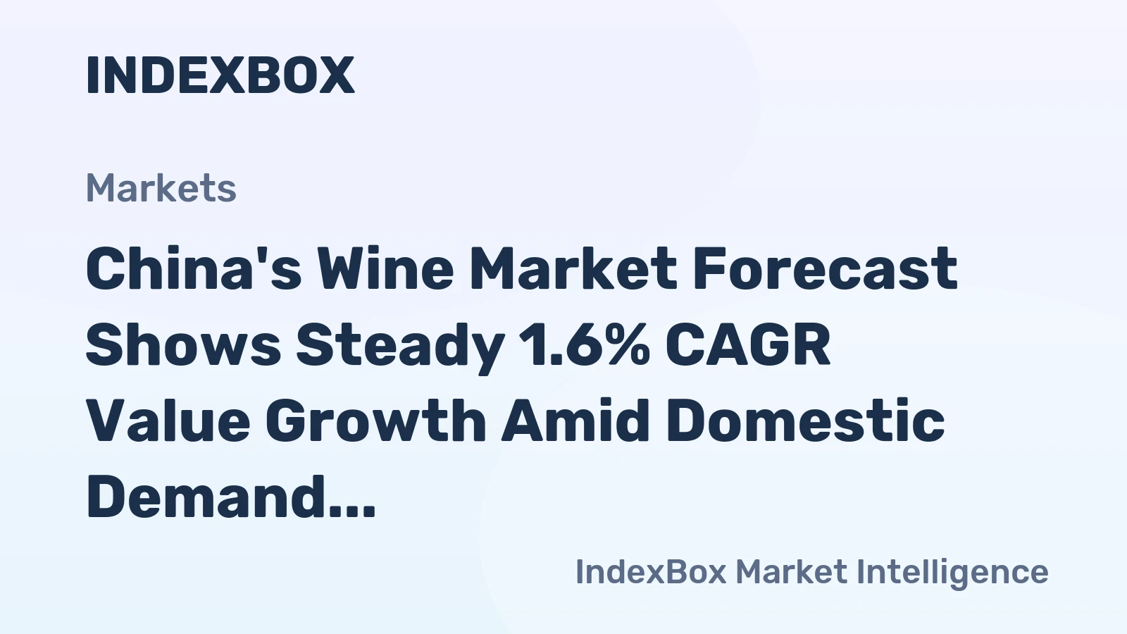 China's Wine Market Forecast Shows Steady 1.6% CAGR Value Growth Amid Domestic Demand Recovery
