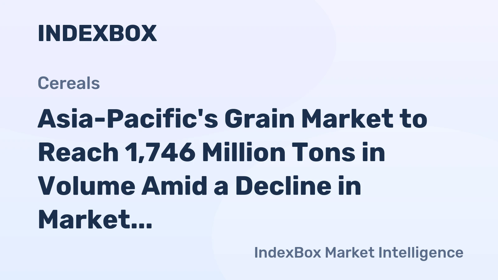Asia-Pacific's Grain Market to Reach 1,746 Million Tons in Volume Amid a Decline in Market Value