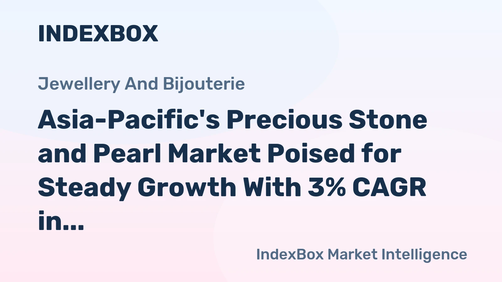 Asia-Pacific's Precious Stone and Pearl Market Poised for Steady Growth With 3% CAGR in Value Through 2035