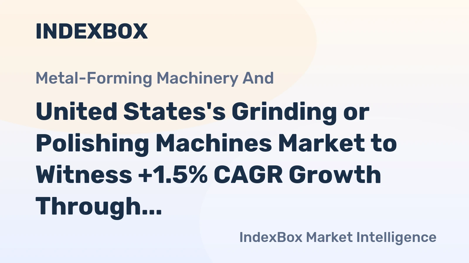 United States's Grinding or Polishing Machines Market to Witness +1.5% CAGR Growth Through 2035