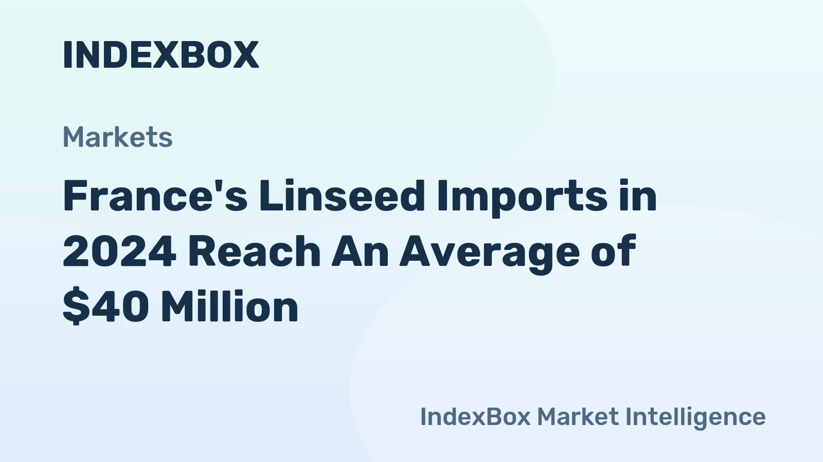 France's Linseed Imports in 2024 Reach An Average of $40 Million