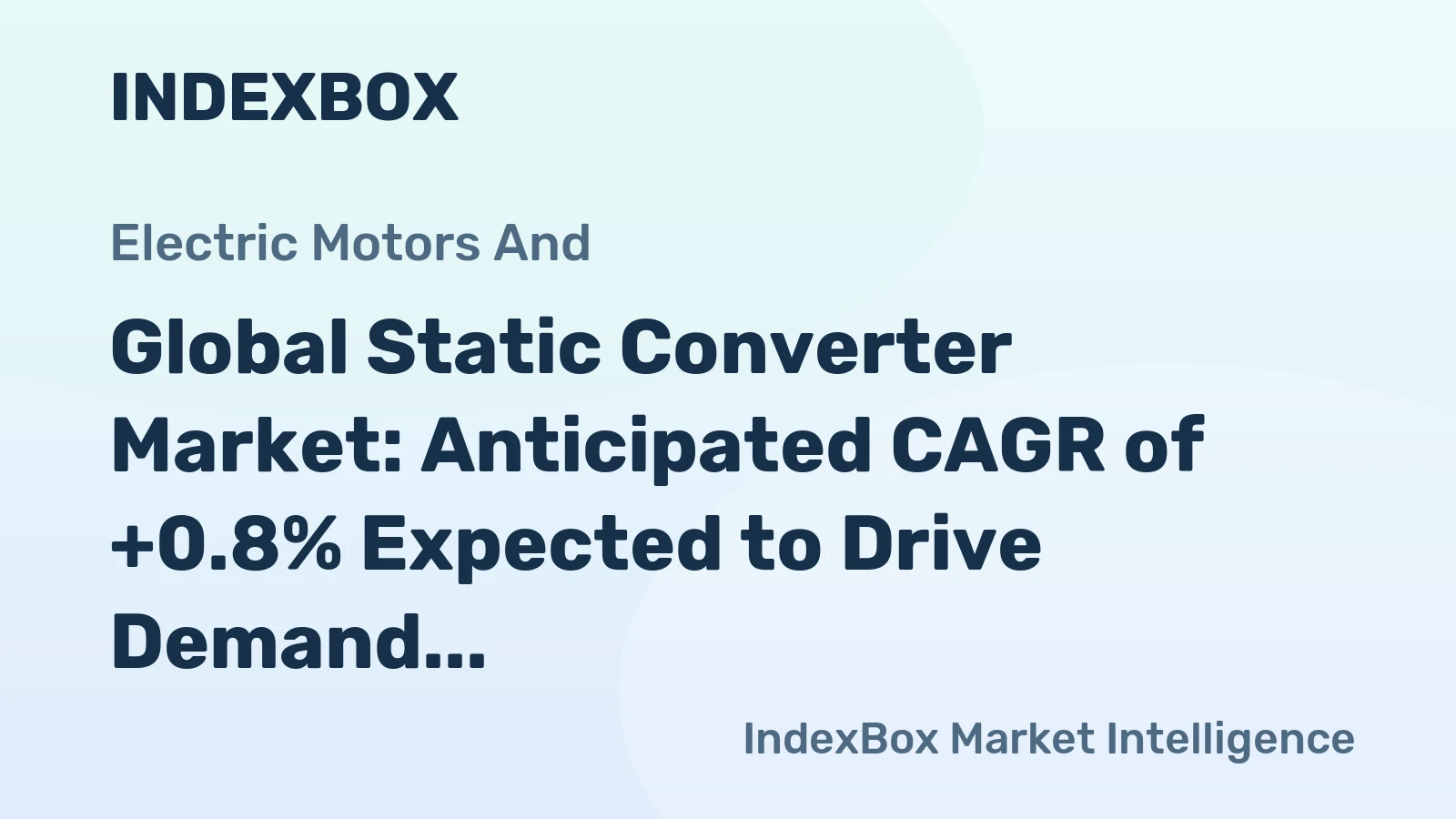 Global Static Converter Market: Anticipated CAGR of +0.8% Expected to Drive Demand Over the Next Decade
