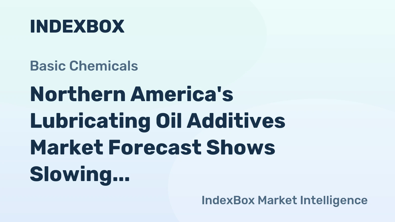 Northern America's Lubricating Oil Additives Market Forecast Shows Slowing 0.3% Volume CAGR Amid Value Growth