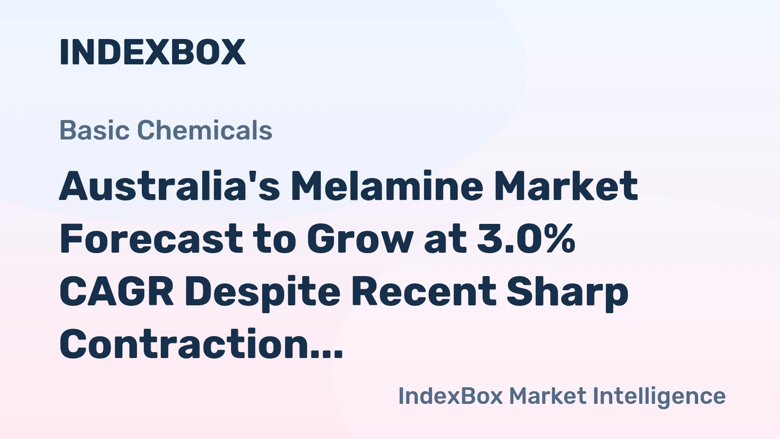 Australia's Melamine Market Forecast to Grow at 3.0% CAGR Despite Recent Sharp Contraction
