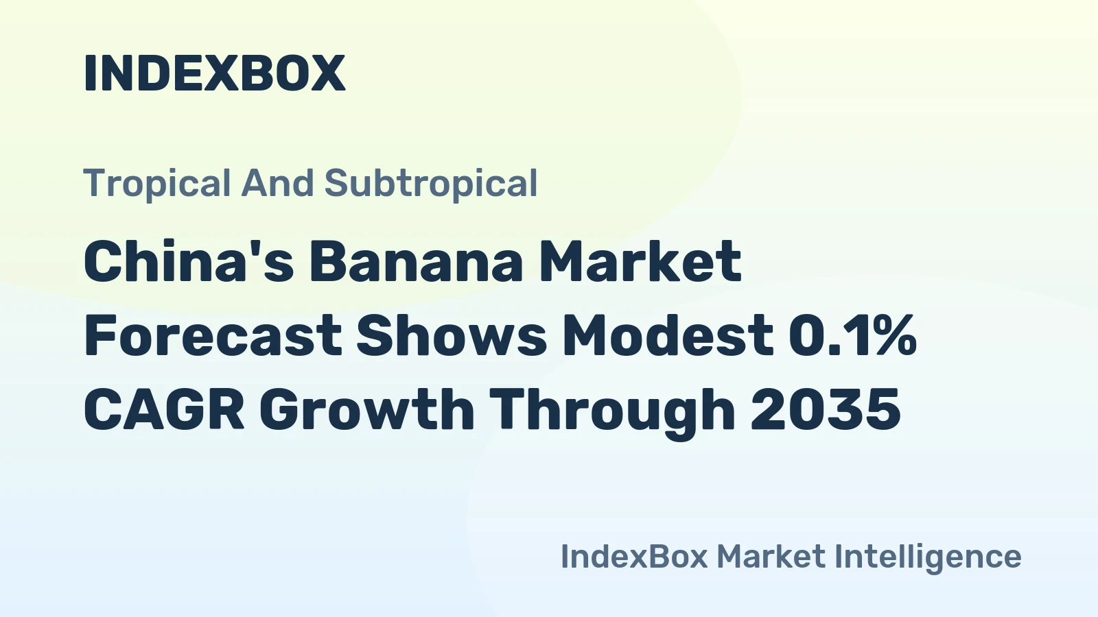 China's Banana Market Forecast Shows Modest 0.1% CAGR Growth Through 2035