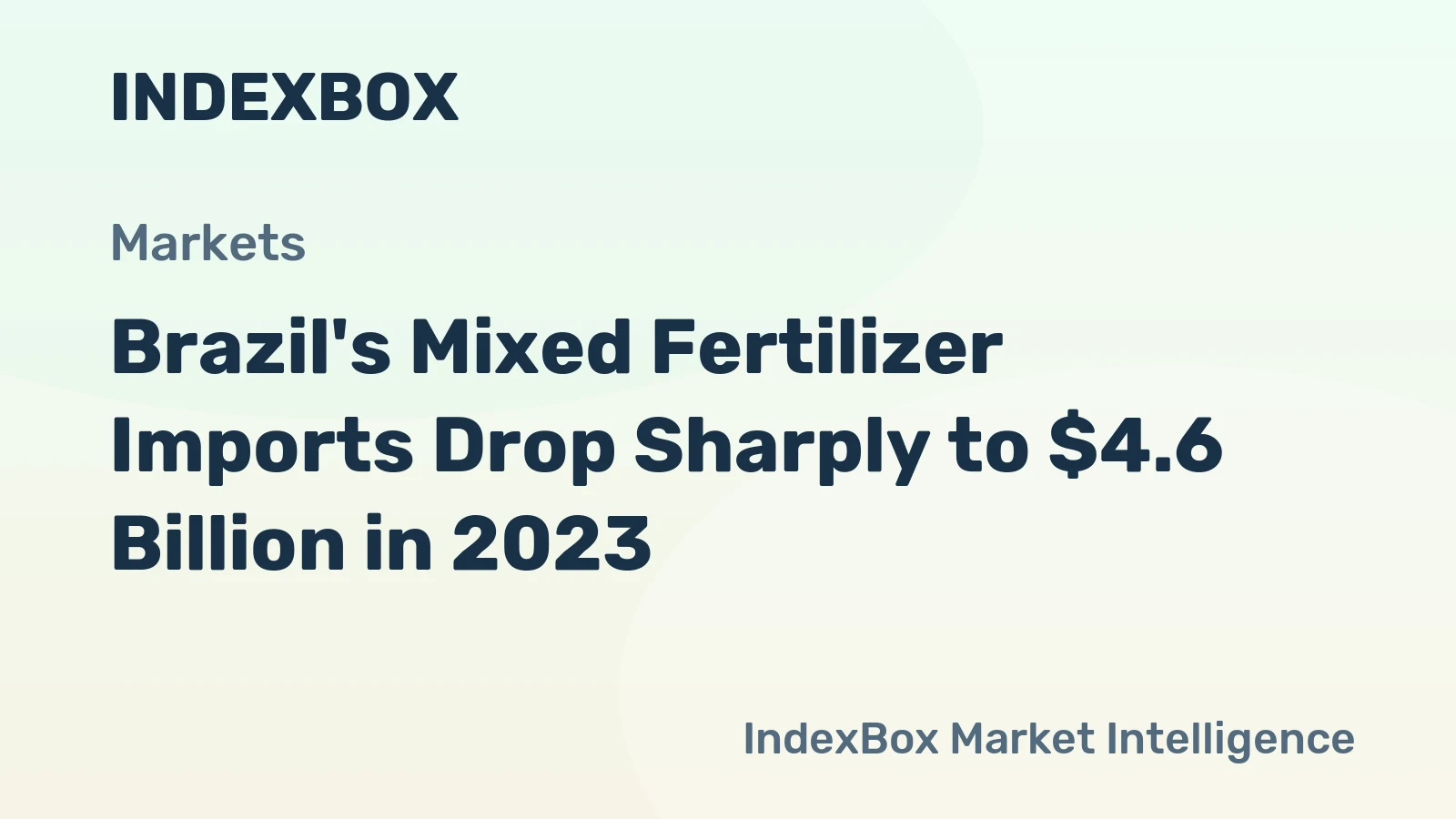 Brazil's Mixed Fertilizer Imports Drop Sharply to $4.6 Billion in 2023