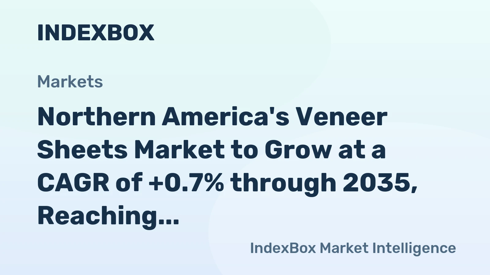 Northern America's Veneer Sheets Market to Grow at a CAGR of +0.7% through 2035, Reaching $3.3B