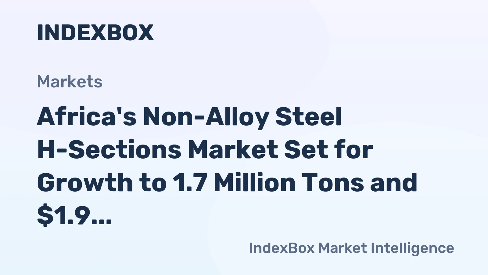 Africa's Non-Alloy Steel H-Sections Market Set for Growth to 1.7 Million Tons and $1.9 Billion by 2035