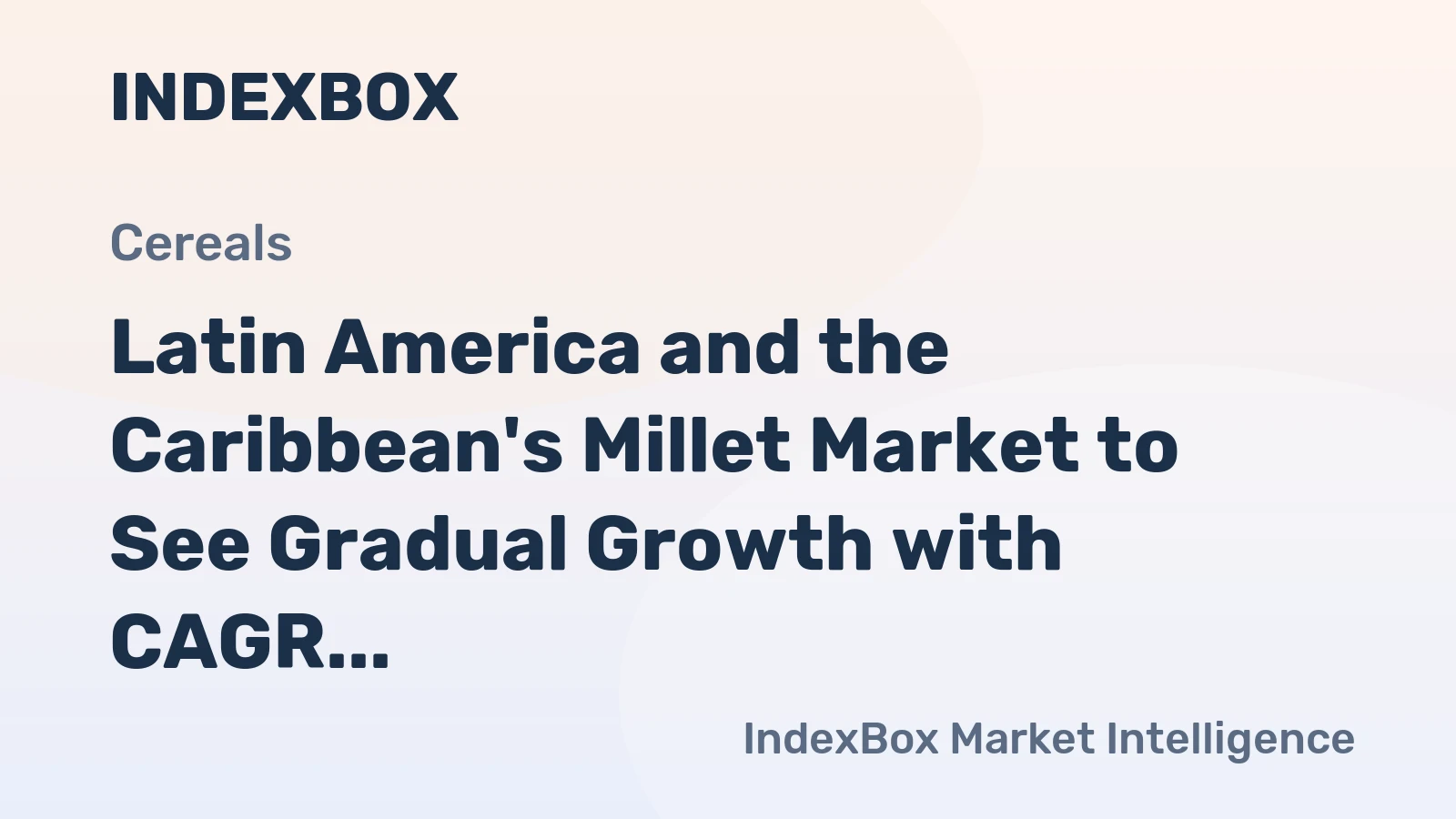 Latin America and the Caribbean's Millet Market to See Gradual Growth with CAGR of +0.6%