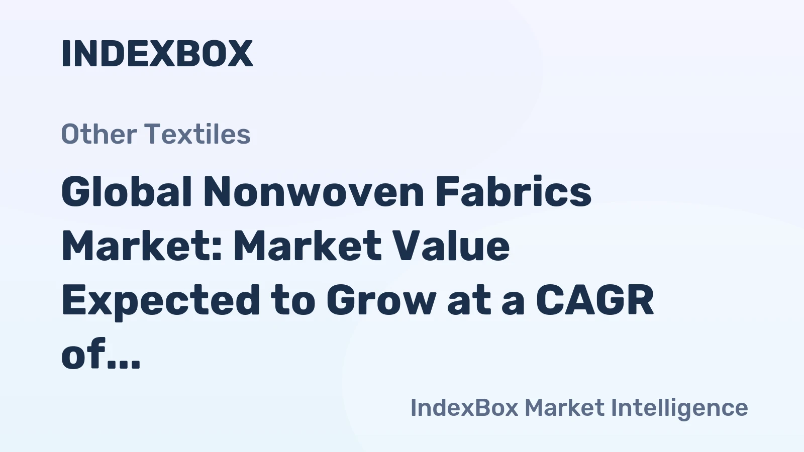 Global Nonwoven Fabrics Market: Market Value Expected to Grow at a CAGR of +2.2% from 2024 to 2035