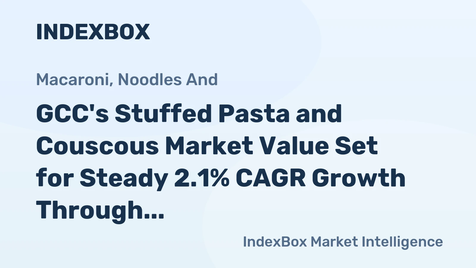 GCC's Stuffed Pasta and Couscous Market Value Set for Steady 2.1% CAGR Growth Through 2035