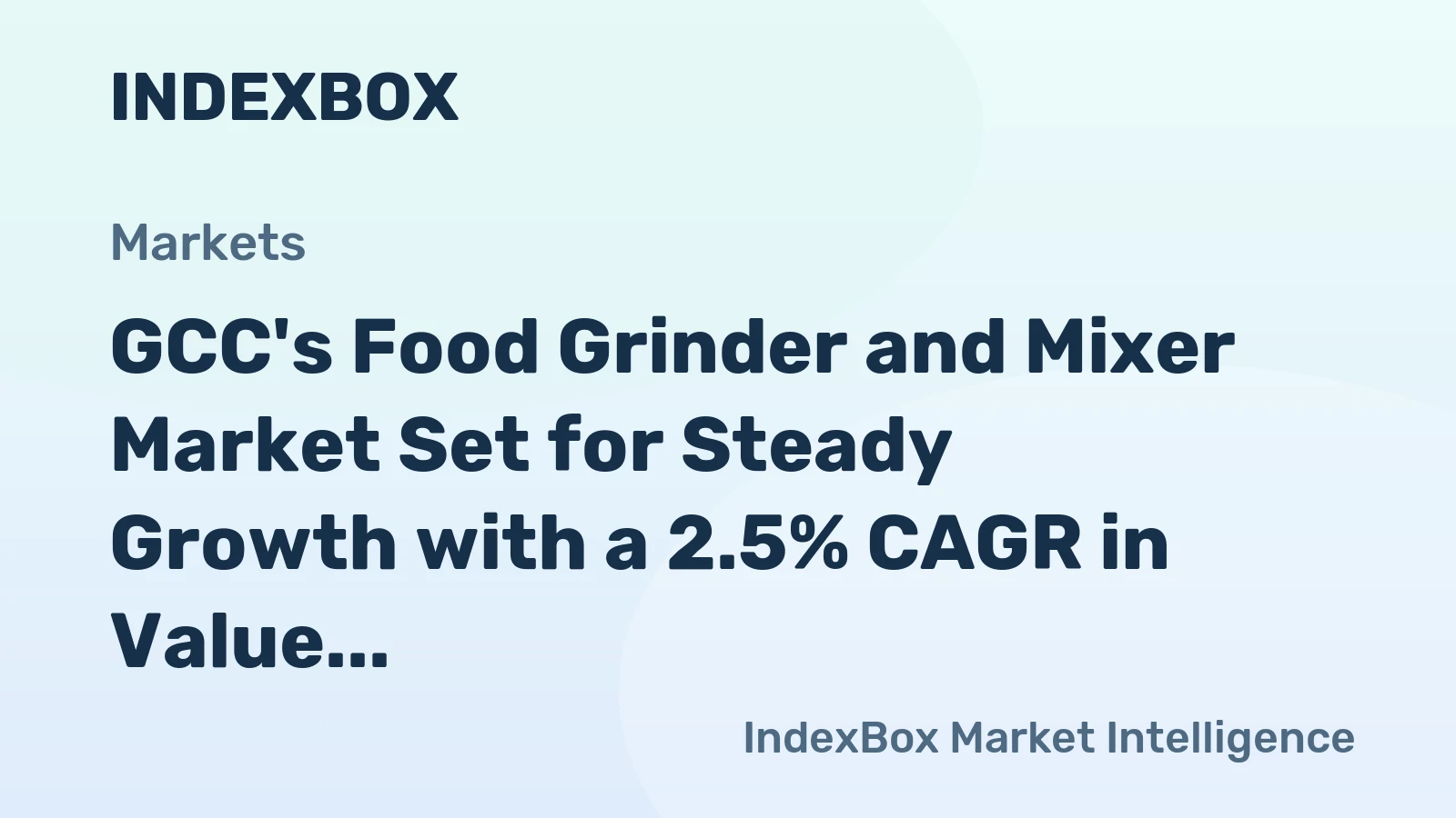 GCC's Food Grinder and Mixer Market Set for Steady Growth with a 2.5% CAGR in Value