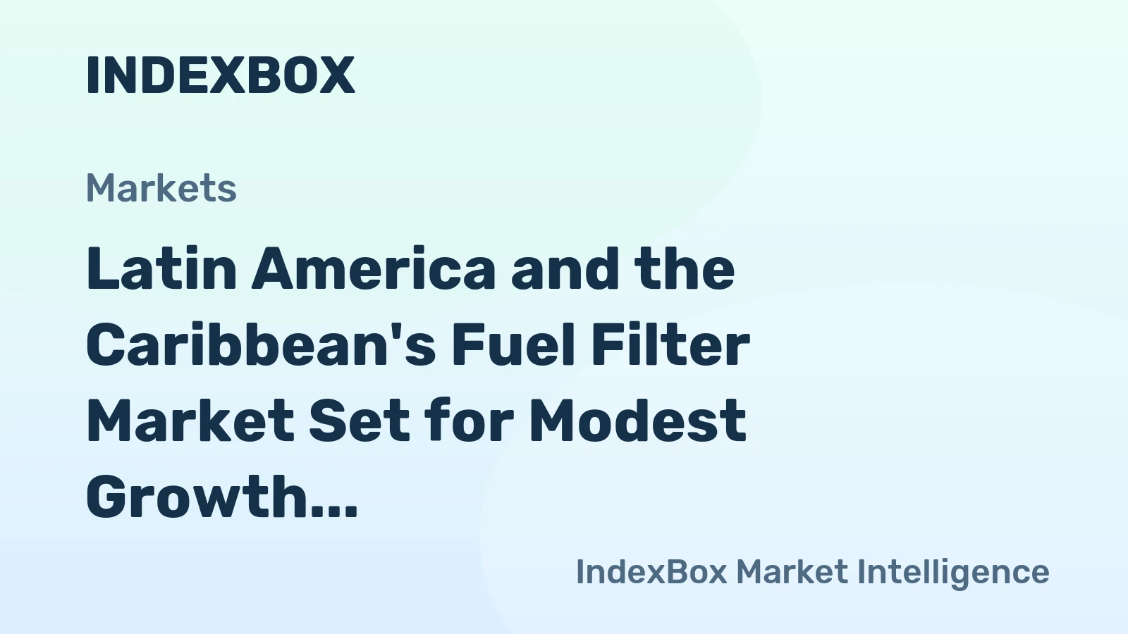 Latin America and the Caribbean's Fuel Filter Market Set for Modest Growth to $1.2 Billion in Value and 269 Million Units in Volume