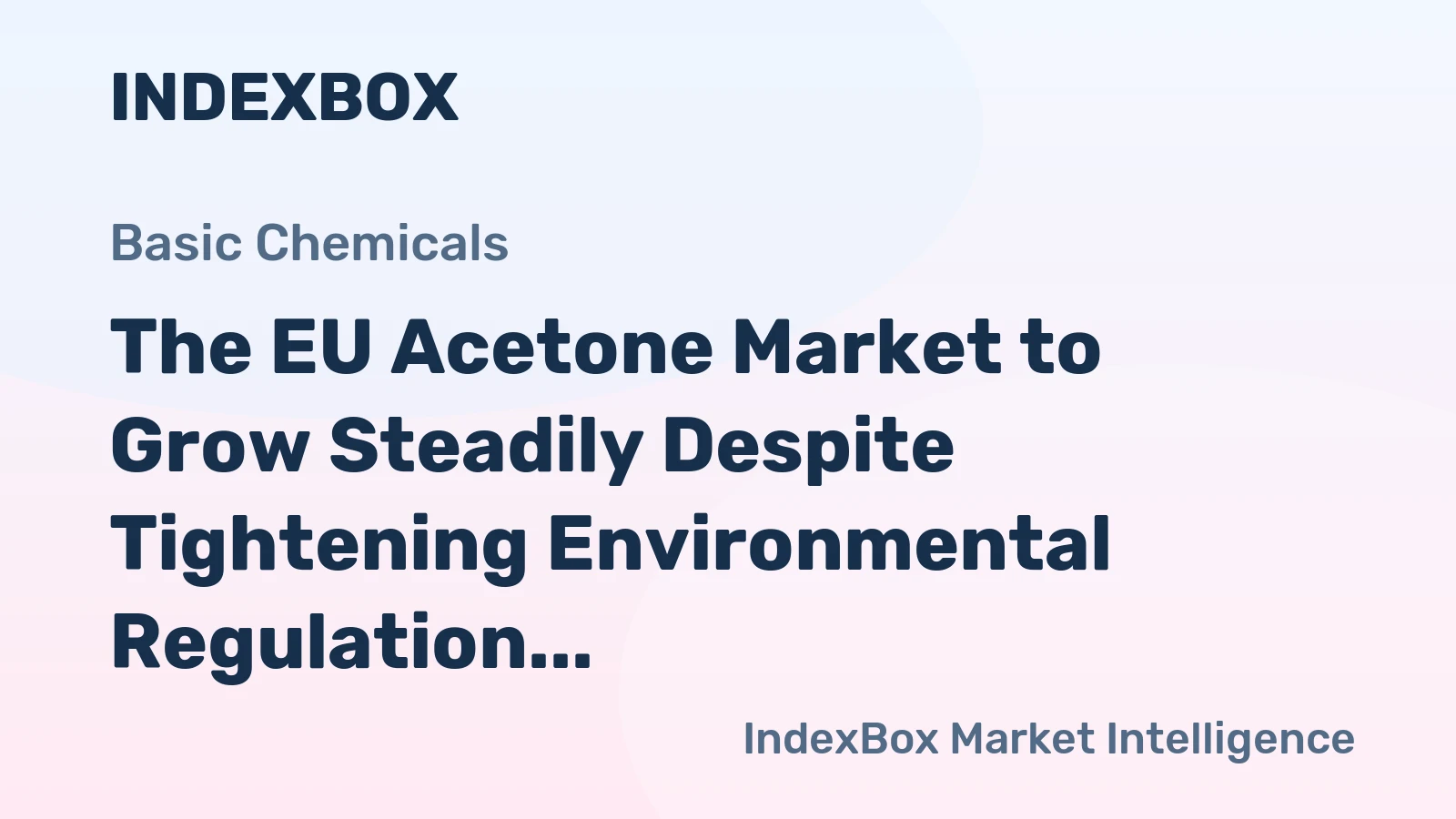 The EU Acetone Market to Grow Steadily Despite Tightening Environmental Regulation