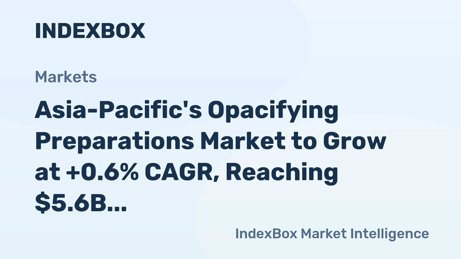 Asia-Pacific's Opacifying Preparations Market to Grow at +0.6% CAGR, Reaching $5.6B by 2035