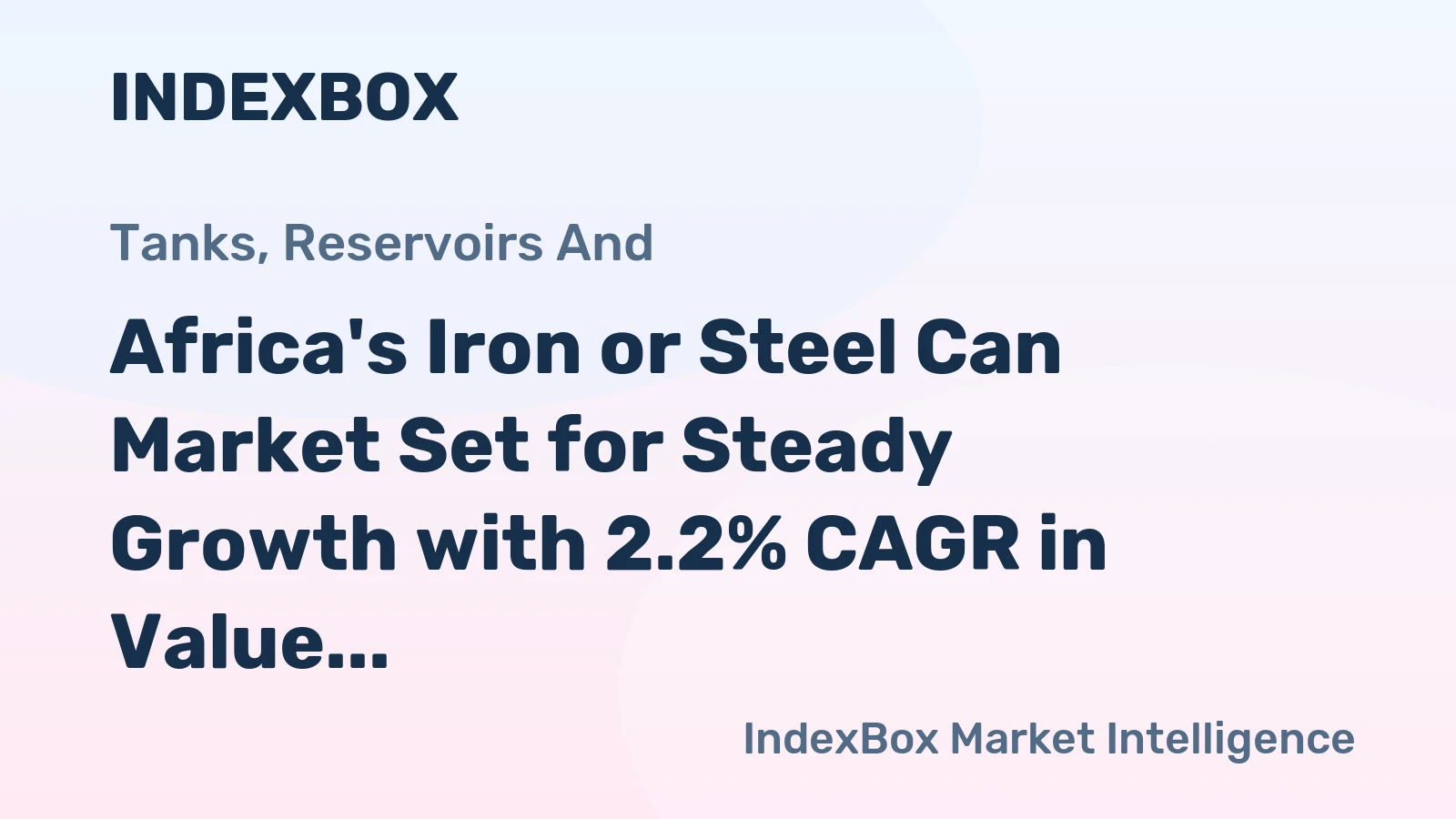Africa's Iron or Steel Can Market Set for Steady Growth with 2.2% CAGR in Value