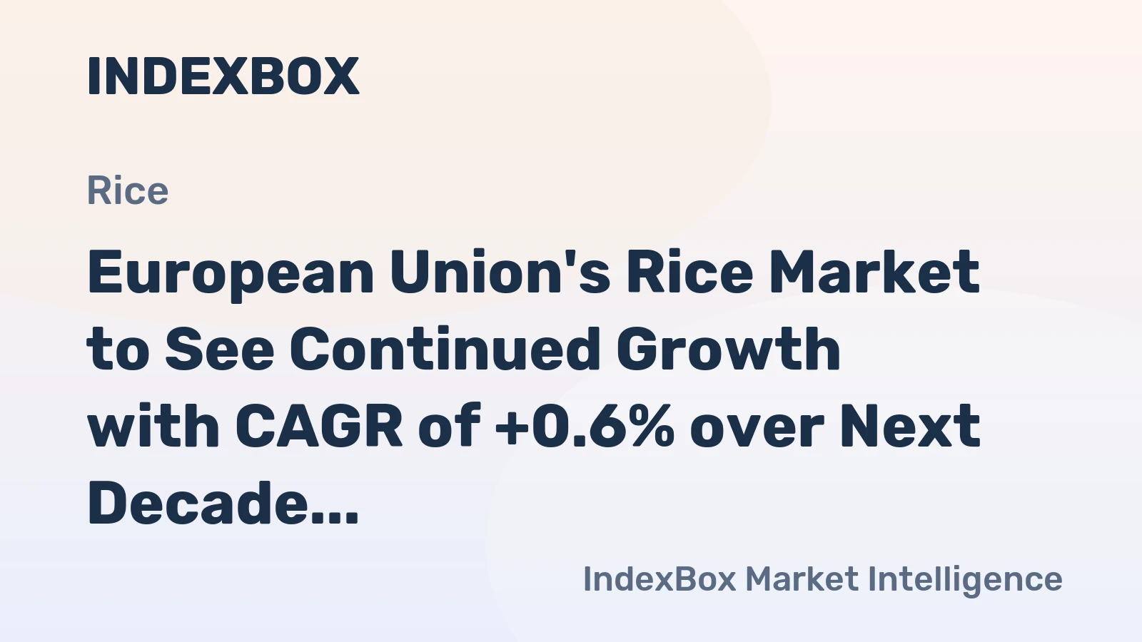 European Union's Rice Market to See Continued Growth with CAGR of +0.6% over Next Decade
