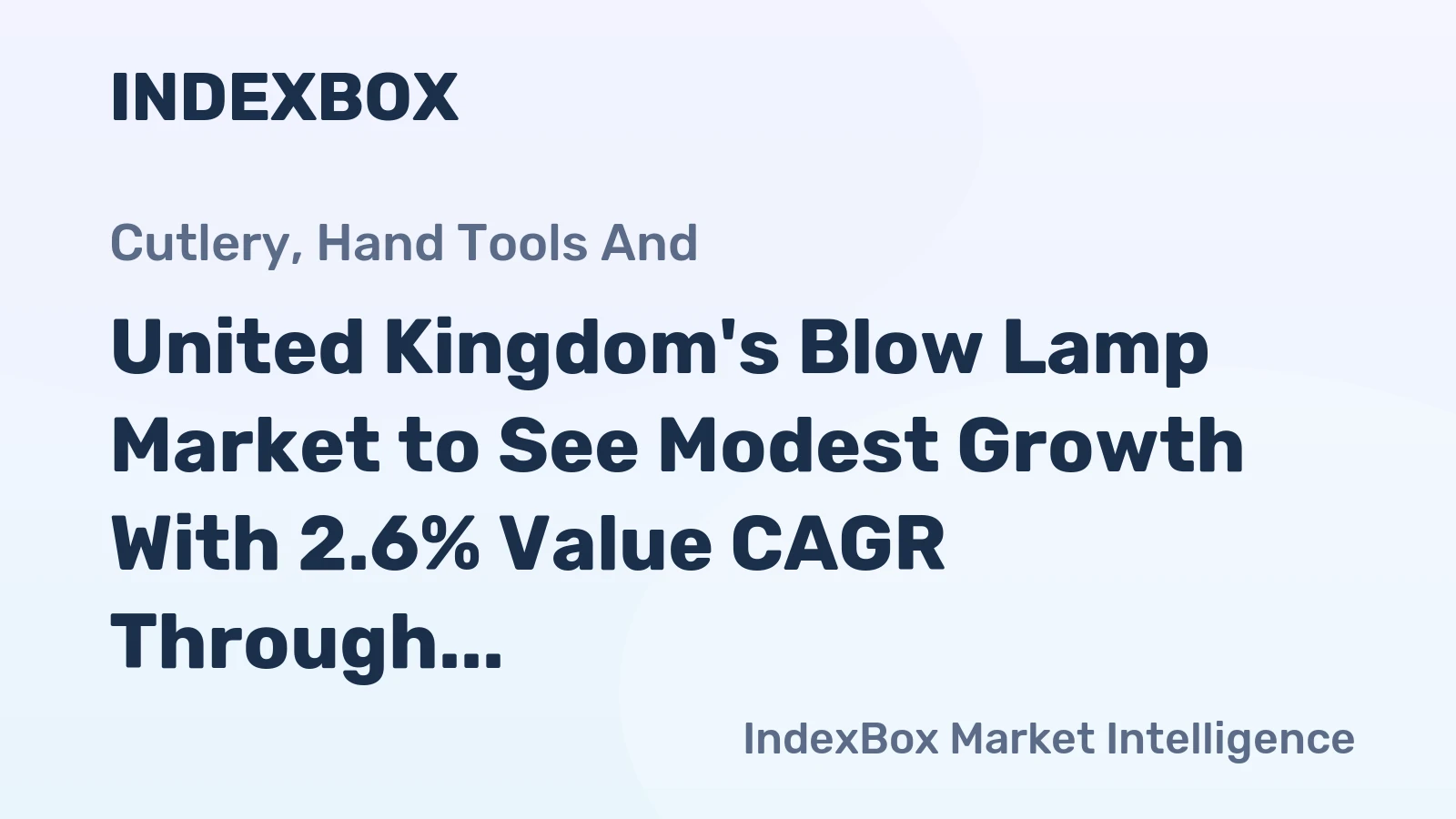 United Kingdom's Blow Lamp Market to See Modest Growth With 2.6% Value CAGR Through 2035