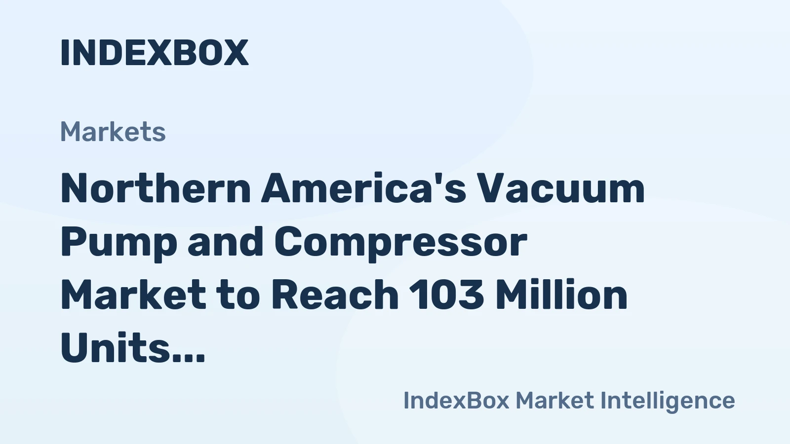Northern America's Vacuum Pump and Compressor Market to Reach 103 Million Units and $13.3 Billion