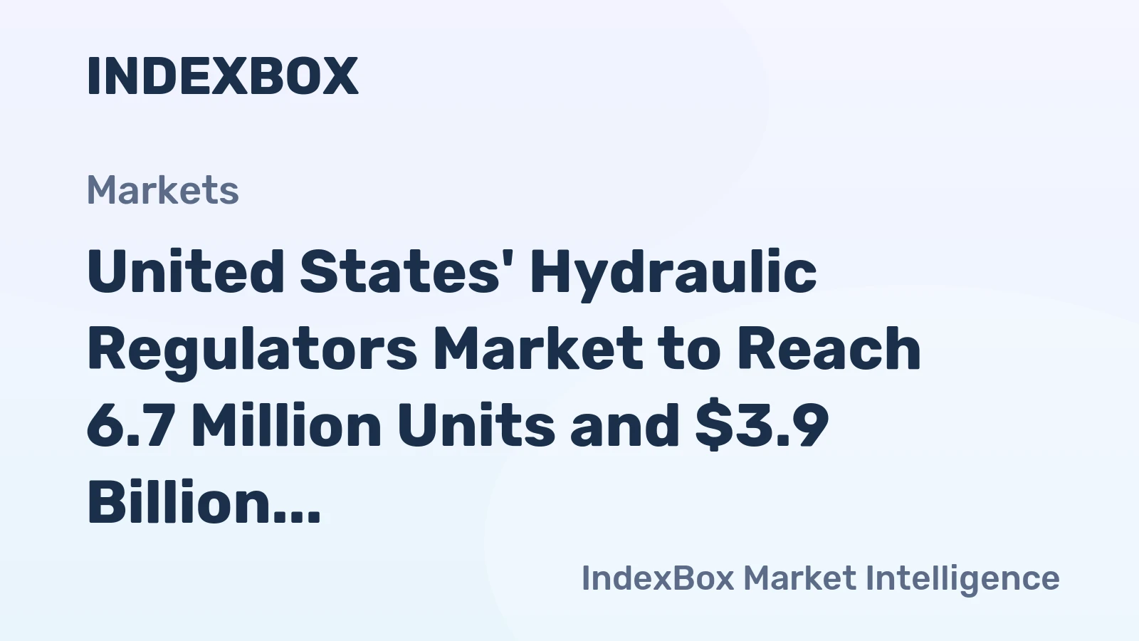 United States' Hydraulic Regulators Market to Reach 6.7 Million Units and $3.9 Billion in Value by 2035