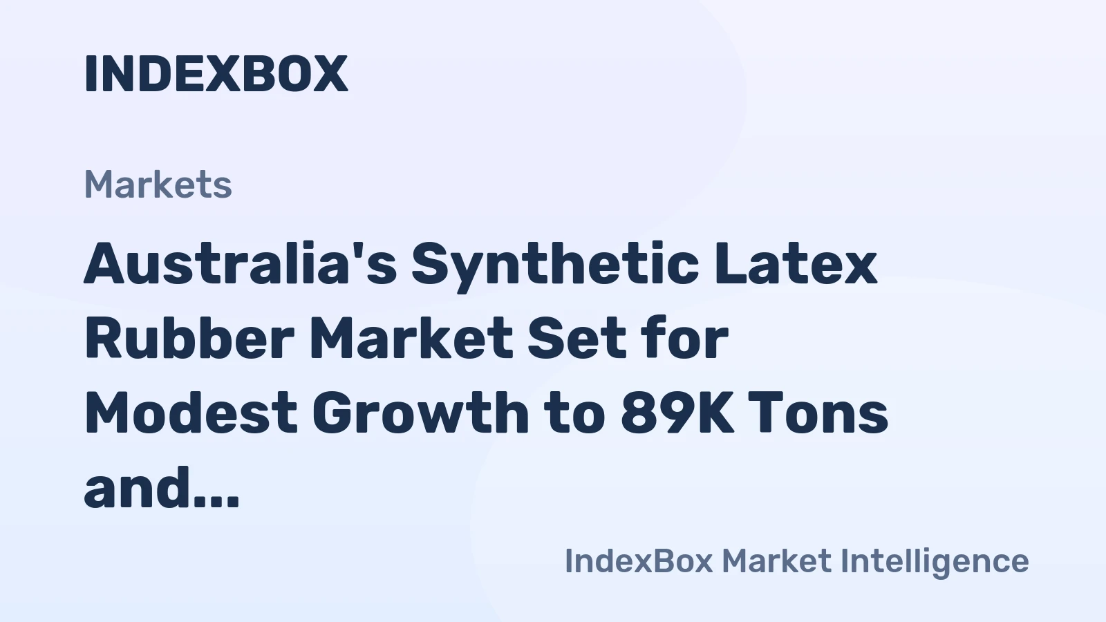 Australia's Synthetic Latex Rubber Market Set for Modest Growth to 89K Tons and $123M