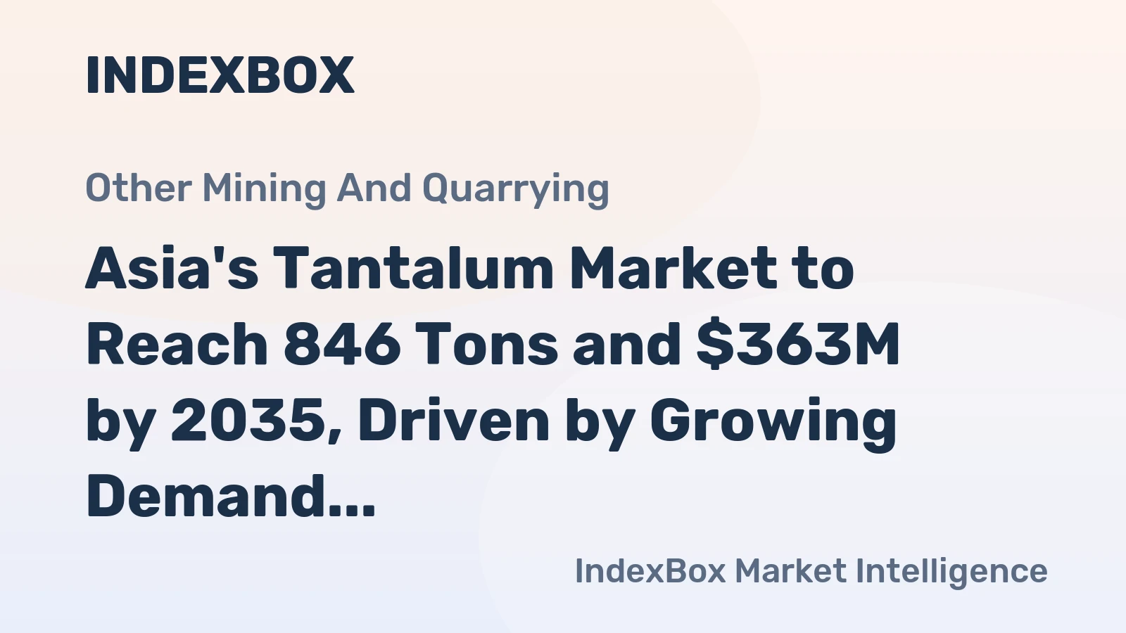 Asia's Tantalum Market to Reach 846 Tons and $363M by 2035, Driven by Growing Demand in the Region