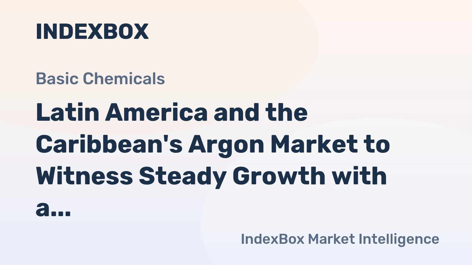 Latin America and the Caribbean's Argon Market to Witness Steady Growth with a CAGR of +1.1% through 2035, Reaching $634M in Value