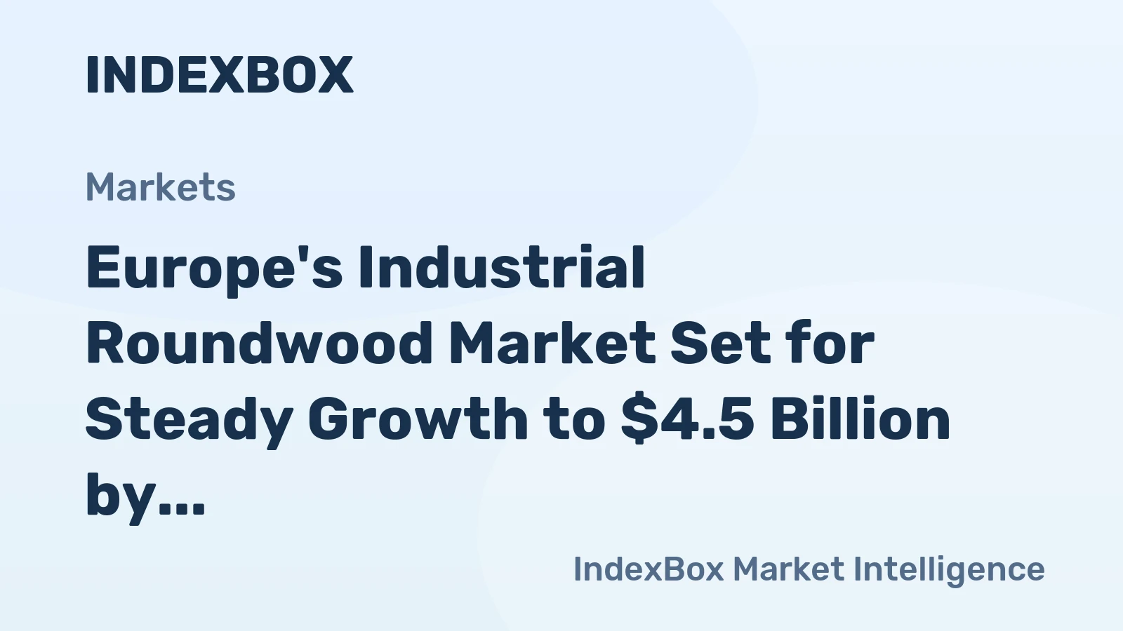 Europe's Industrial Roundwood Market Set for Steady Growth to $4.5 Billion by 2035