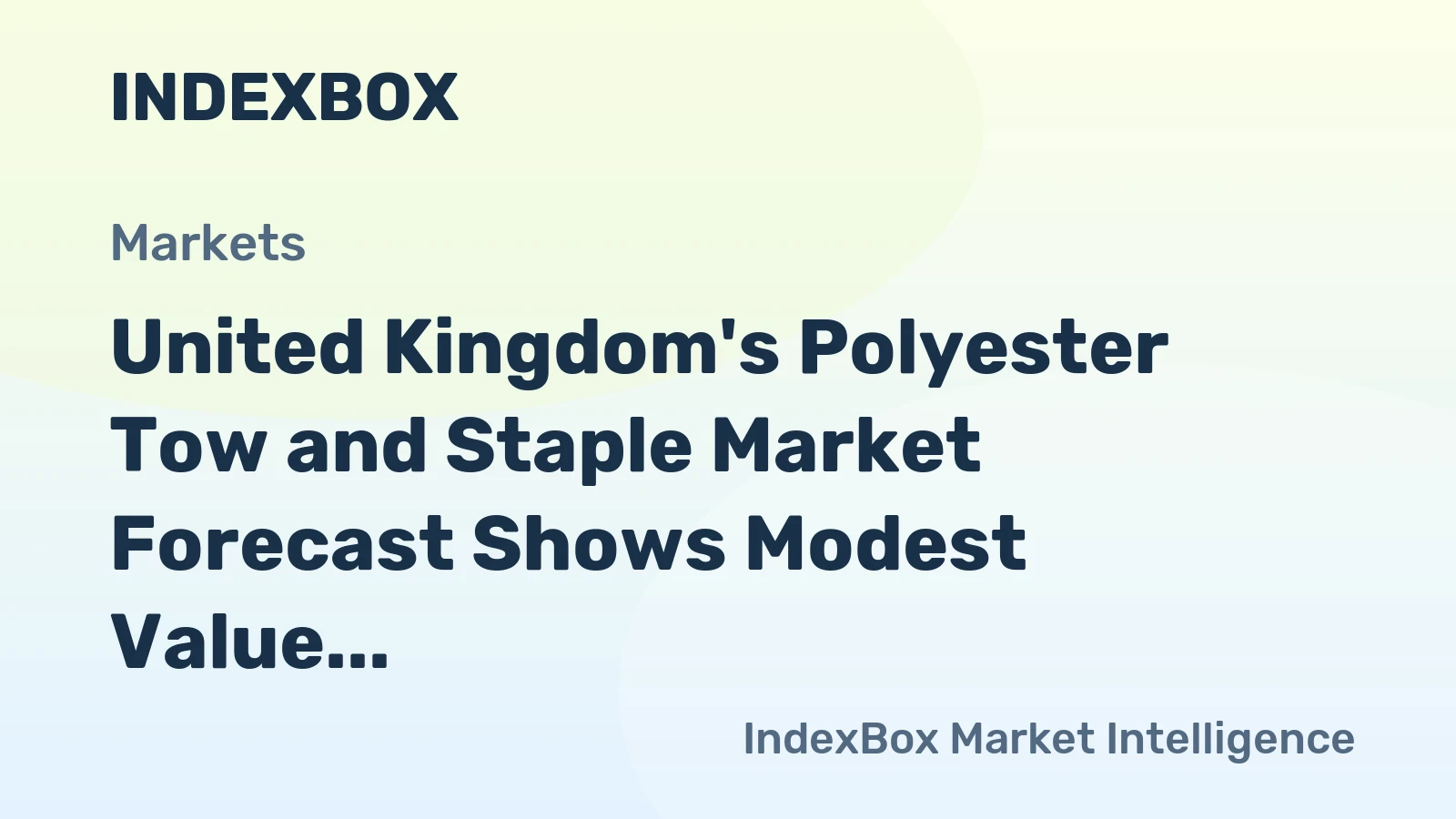 United Kingdom's Polyester Tow and Staple Market Forecast Shows Modest Value Growth at +0.7% CAGR