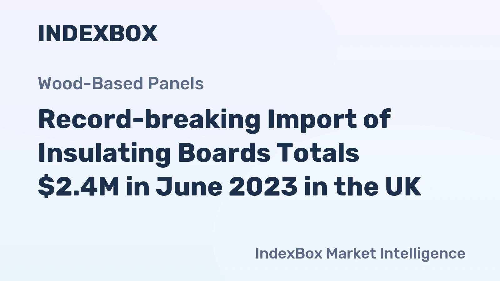 Record-breaking Import of Insulating Boards Totals $2.4M in June 2023 in the UK