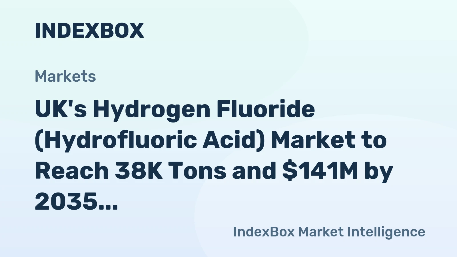 UK's Hydrogen Fluoride (Hydrofluoric Acid) Market to Reach 38K Tons and $141M by 2035