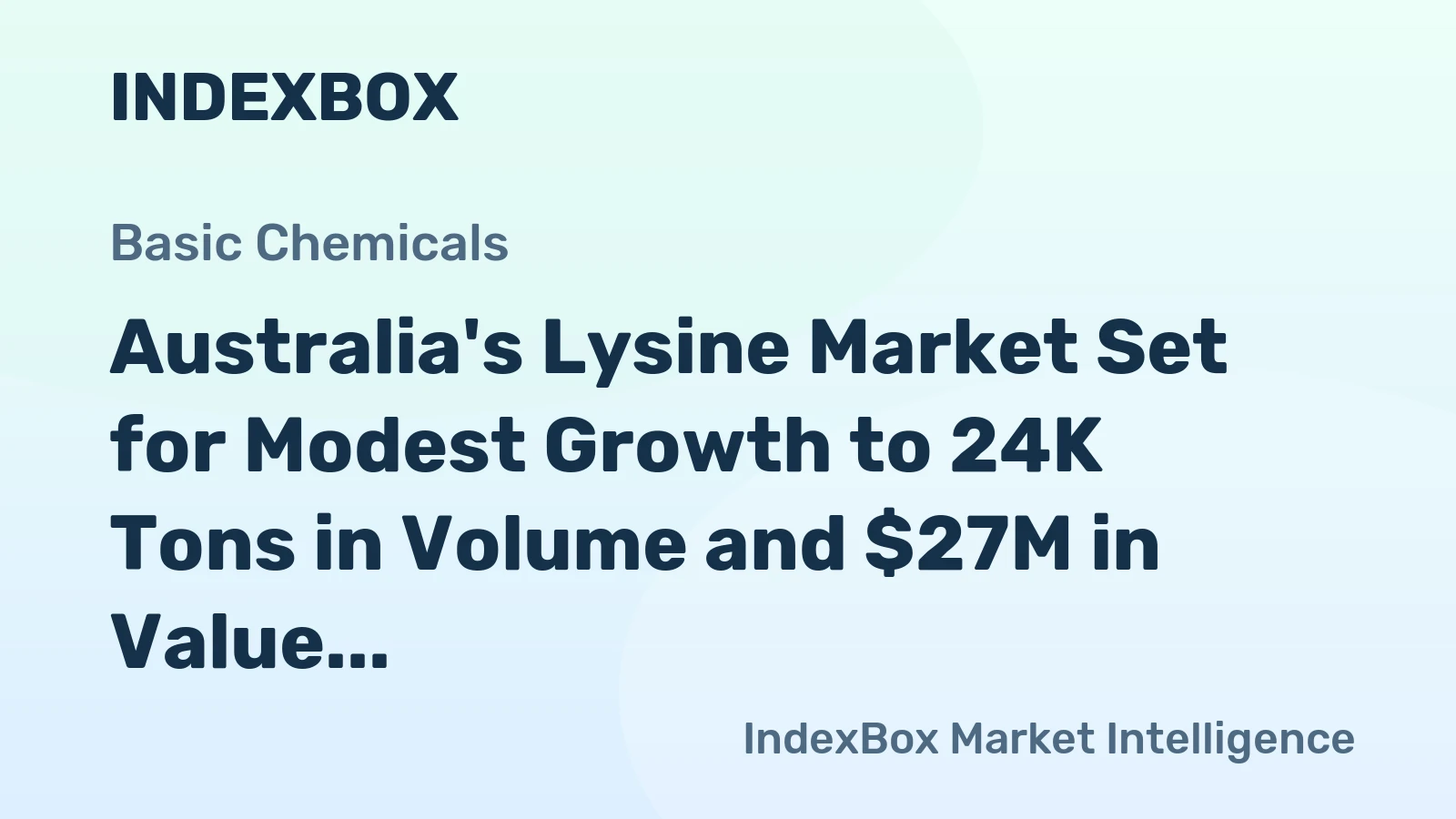 Australia's Lysine Market Set for Modest Growth to 24K Tons in Volume and $27M in Value