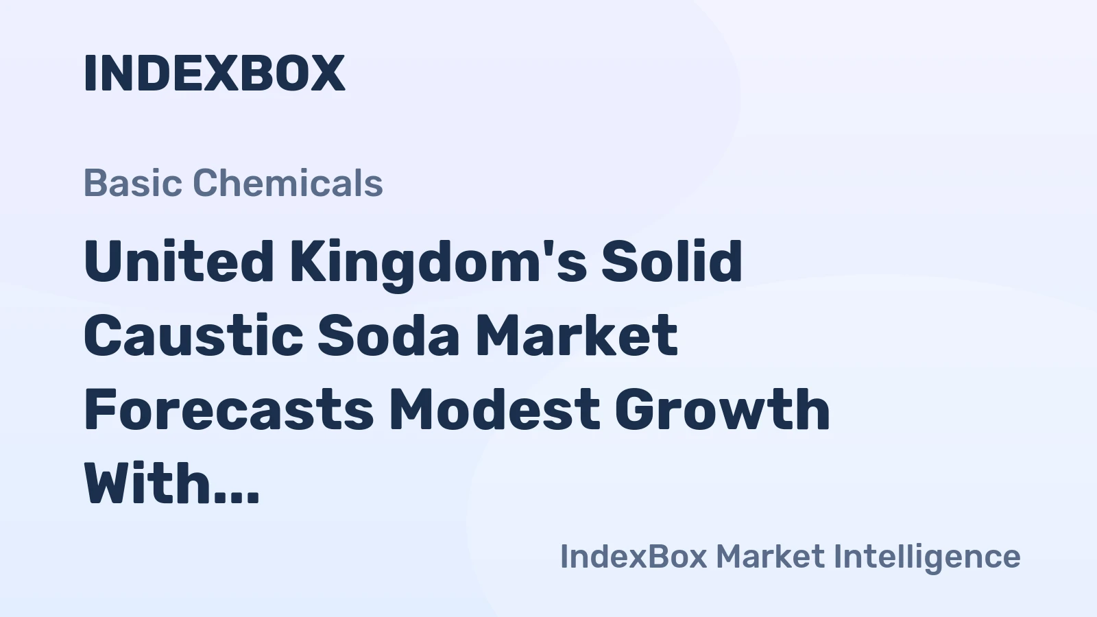United Kingdom's Solid Caustic Soda Market Forecasts Modest Growth With a 10-Year +10% Value CAGR