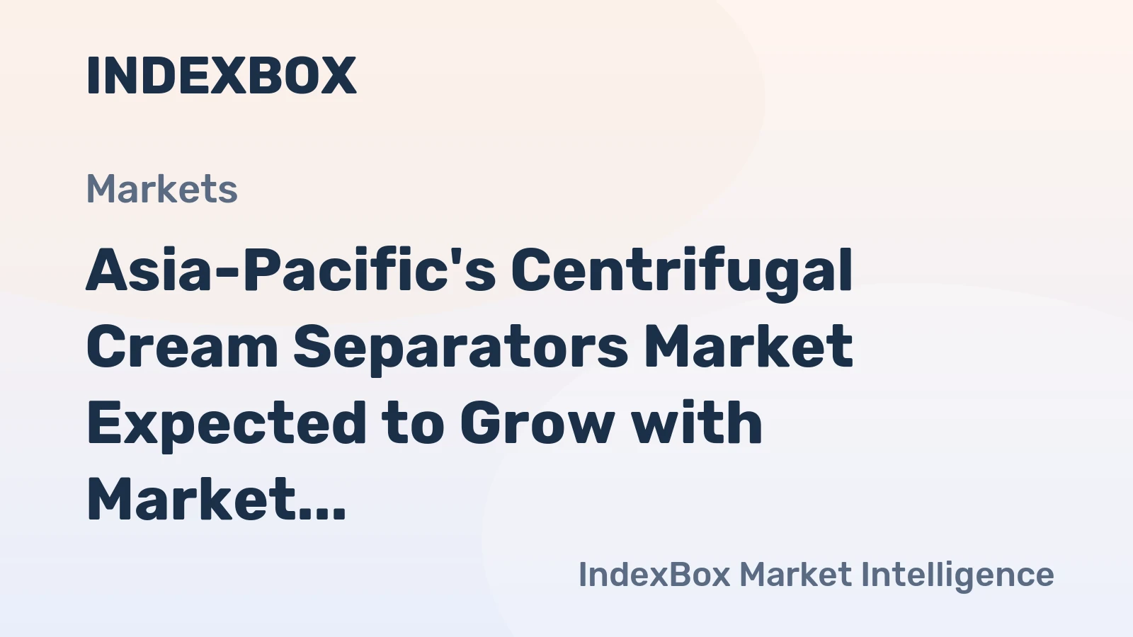 Asia-Pacific's Centrifugal Cream Separators Market Expected to Grow with Market Volume Reaching 577K Units and Market Value Reaching $325M by 2035