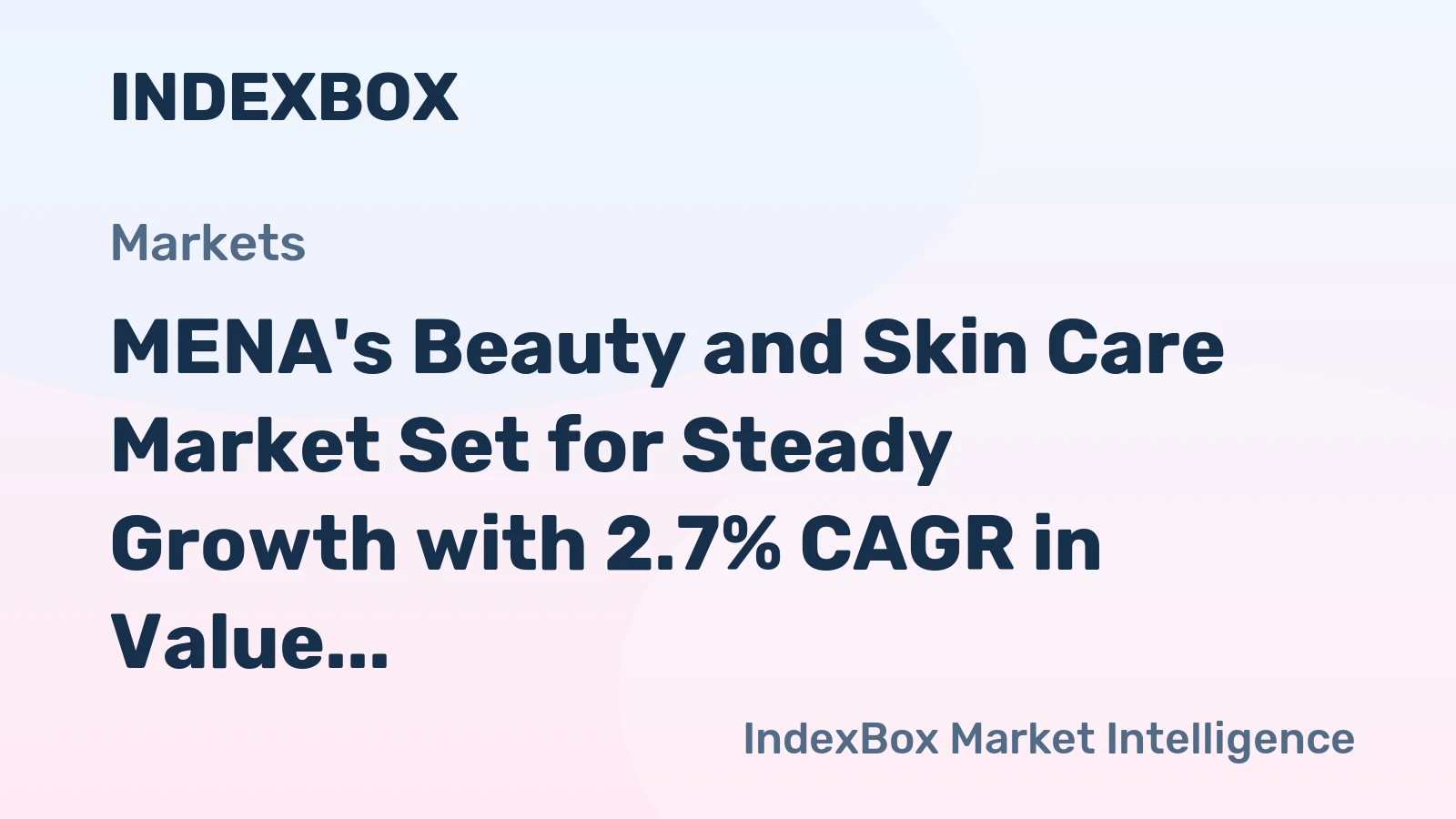 MENA's Beauty and Skin Care Market Set for Steady Growth with 2.7% CAGR in Value