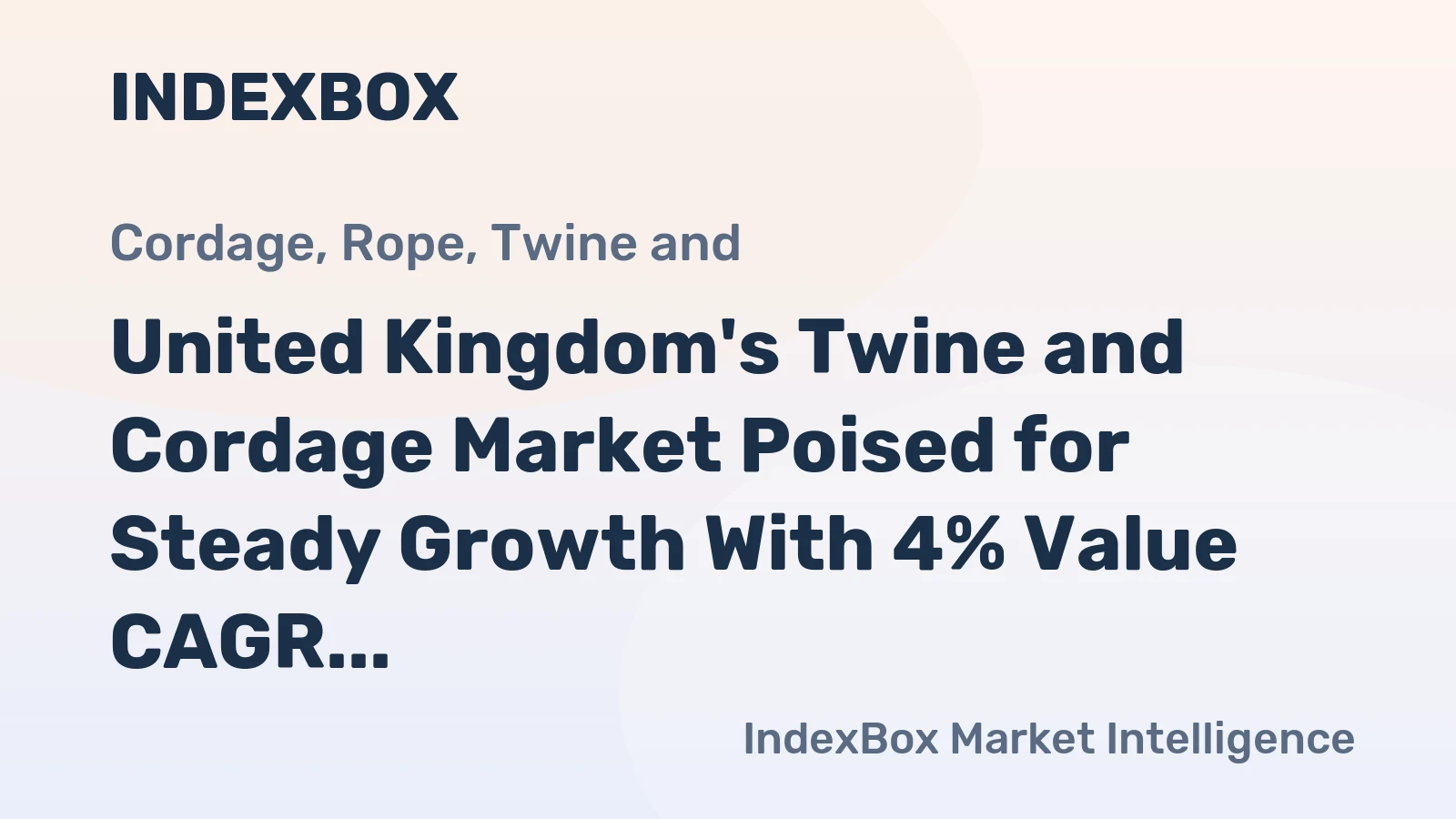 United Kingdom's Twine and Cordage Market Poised for Steady Growth With 4% Value CAGR