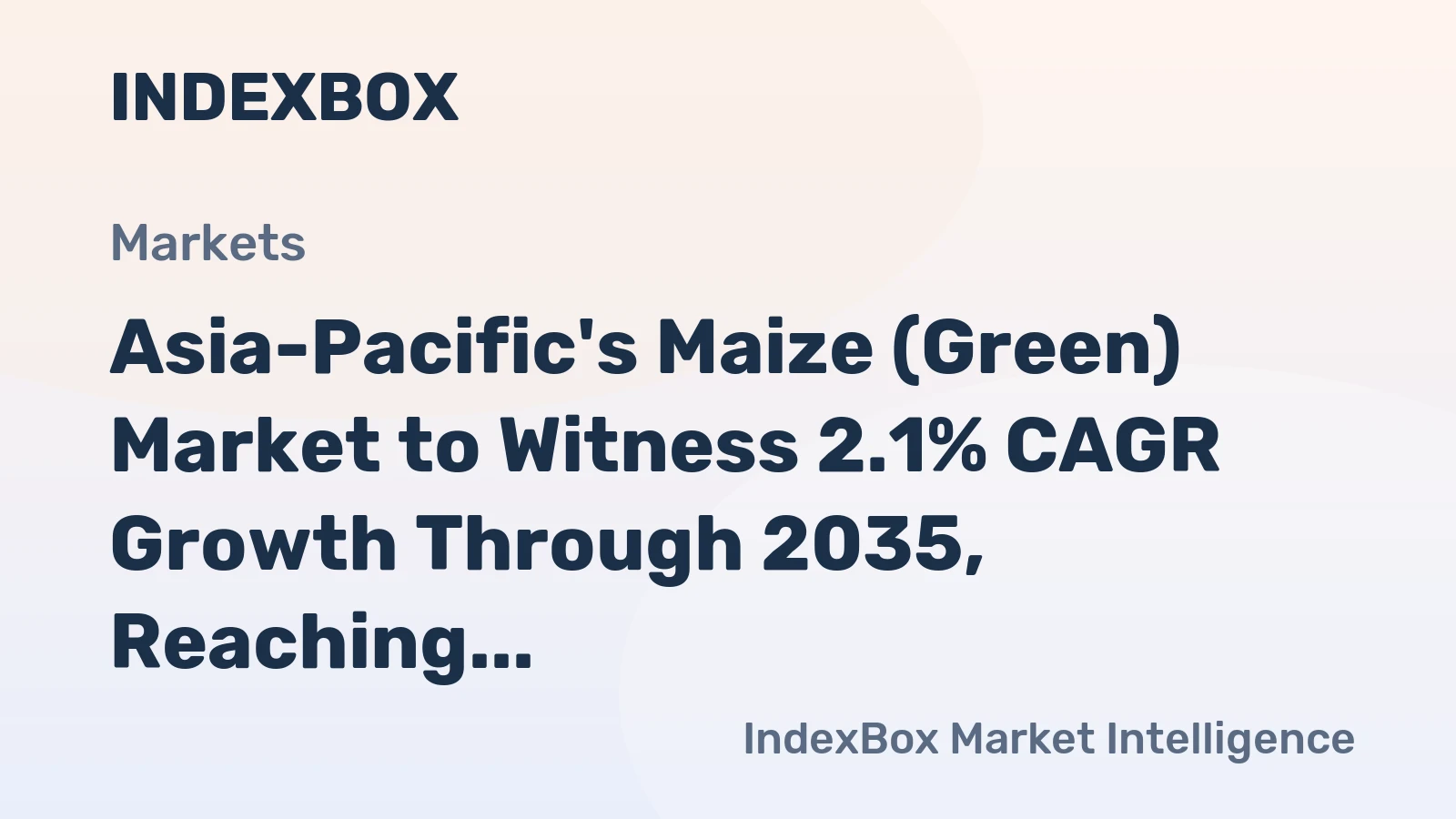 Asia-Pacific's Maize (Green) Market to Witness 2.1% CAGR Growth Through 2035, Reaching $4.3B in Value