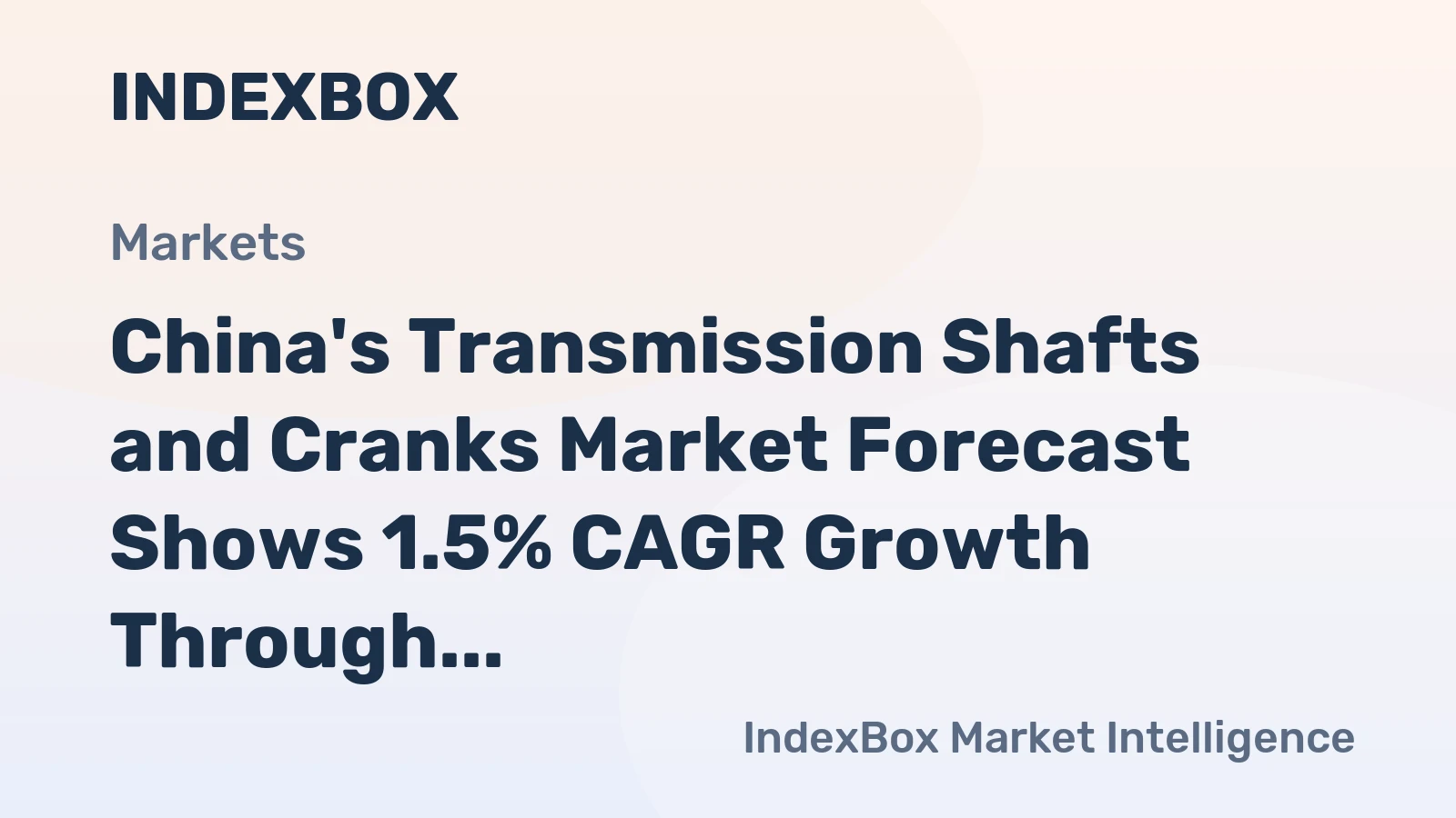 China's Transmission Shafts and Cranks Market Forecast Shows 1.5% CAGR Growth Through 2035