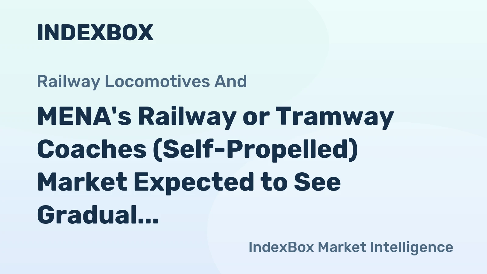 MENA's Railway or Tramway Coaches (Self-Propelled) Market Expected to See Gradual Growth at a CAGR of +1.3% Through 2035