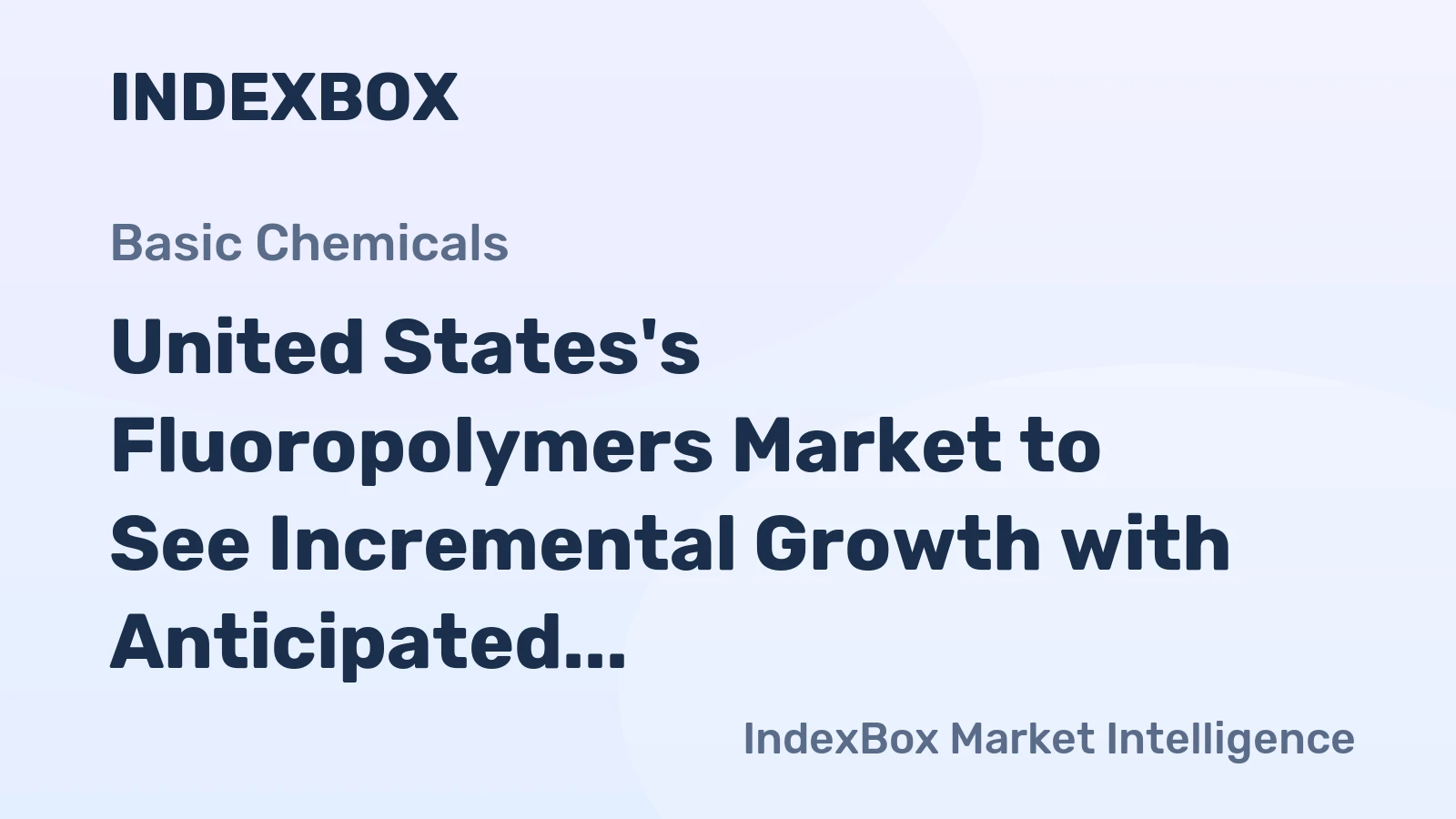 United States's Fluoropolymers Market to See Incremental Growth with Anticipated CAGR of +0.6% through 2035