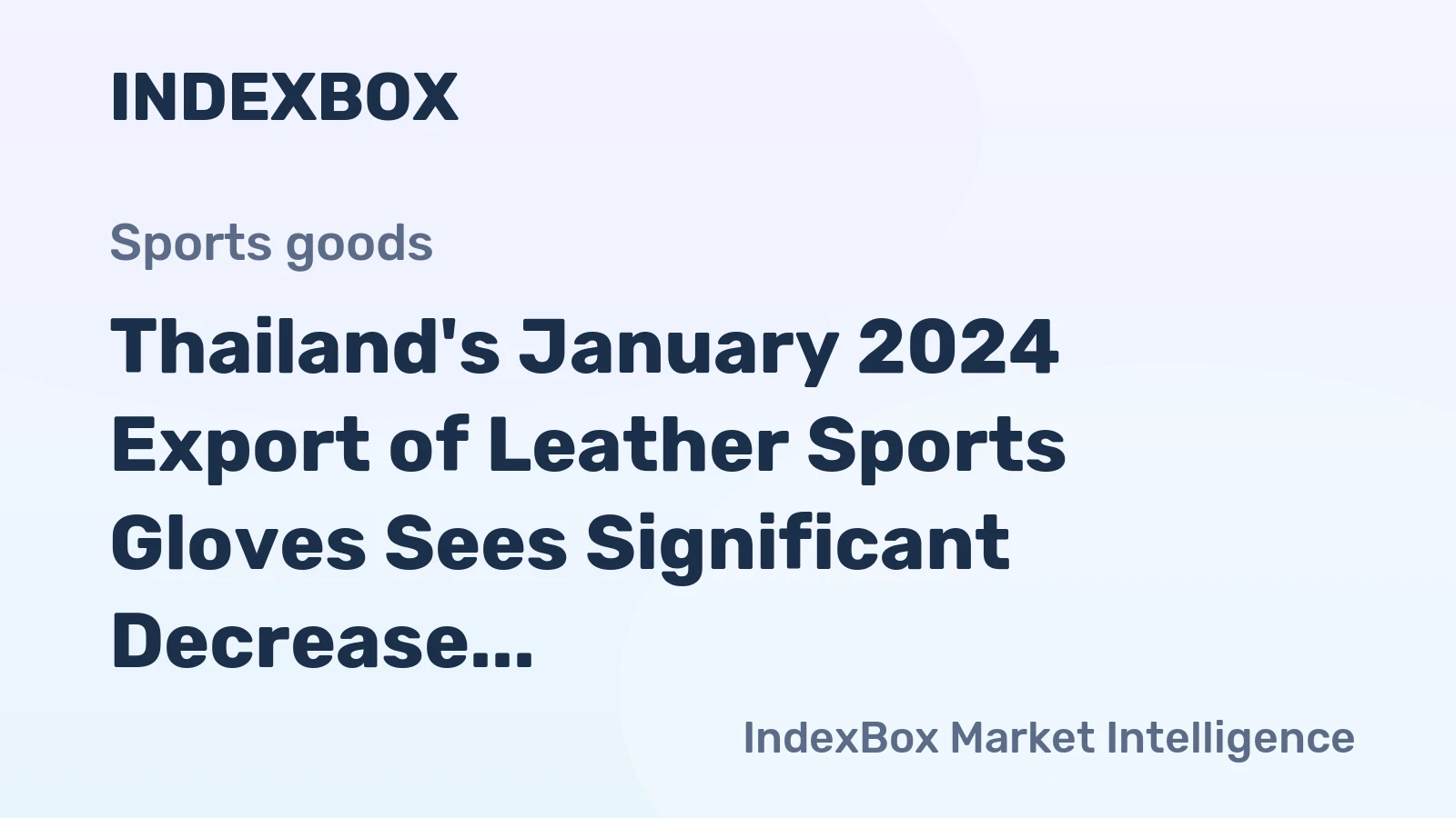 Thailand's January 2024 Export of Leather Sports Gloves Sees Significant Decrease to $4.7M