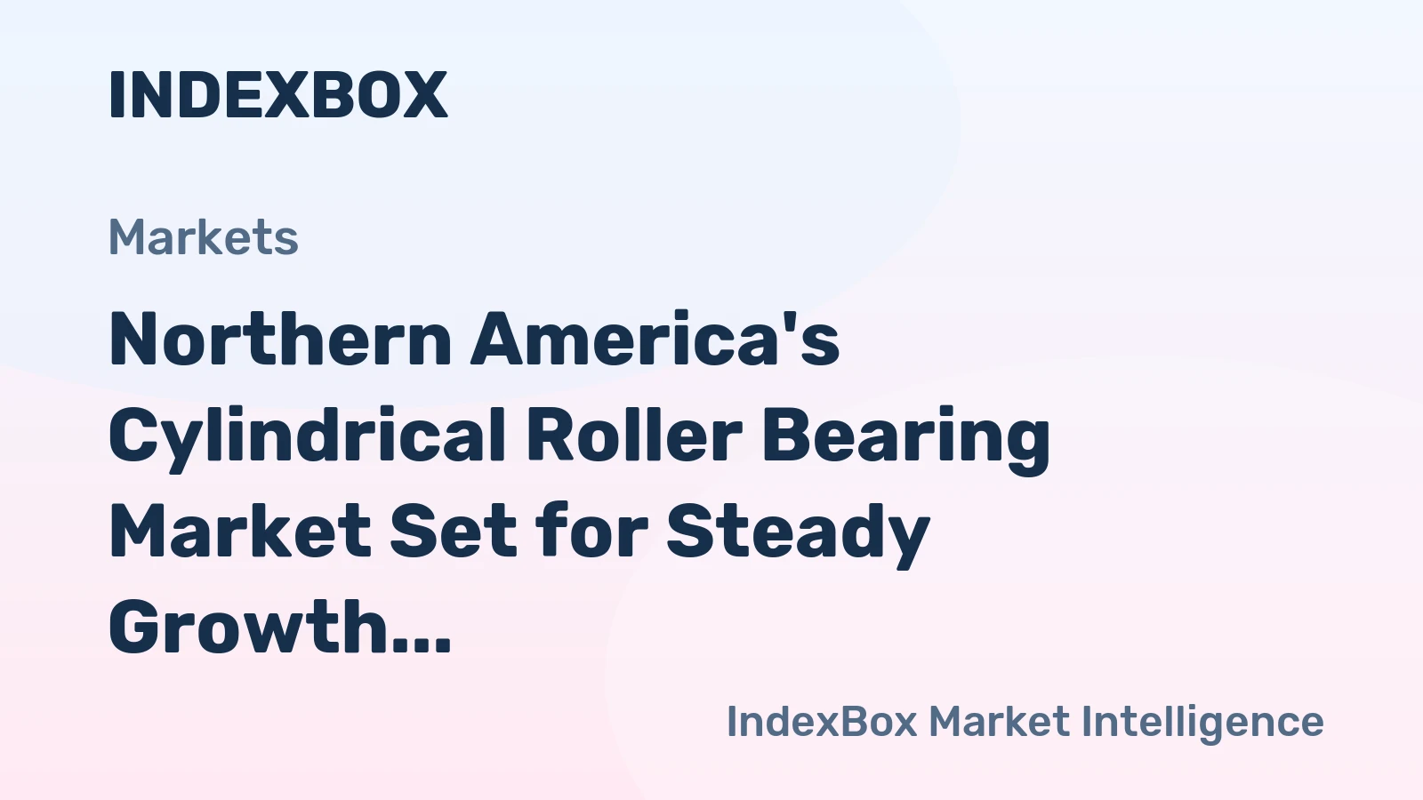 Northern America's Cylindrical Roller Bearing Market Set for Steady Growth with 2.9% CAGR in Value