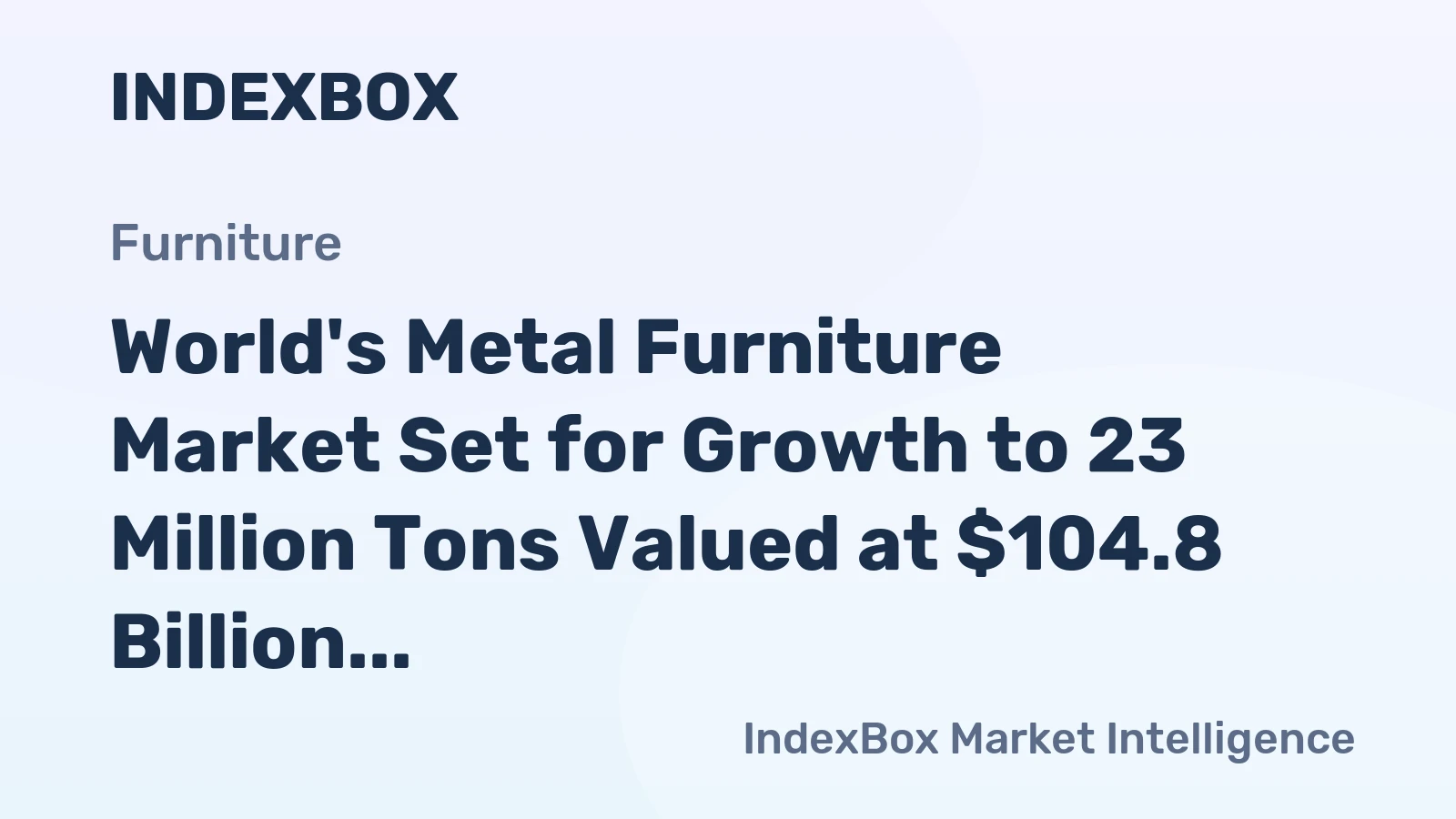 World's Metal Furniture Market Set for Growth to 23 Million Tons Valued at $104.8 Billion