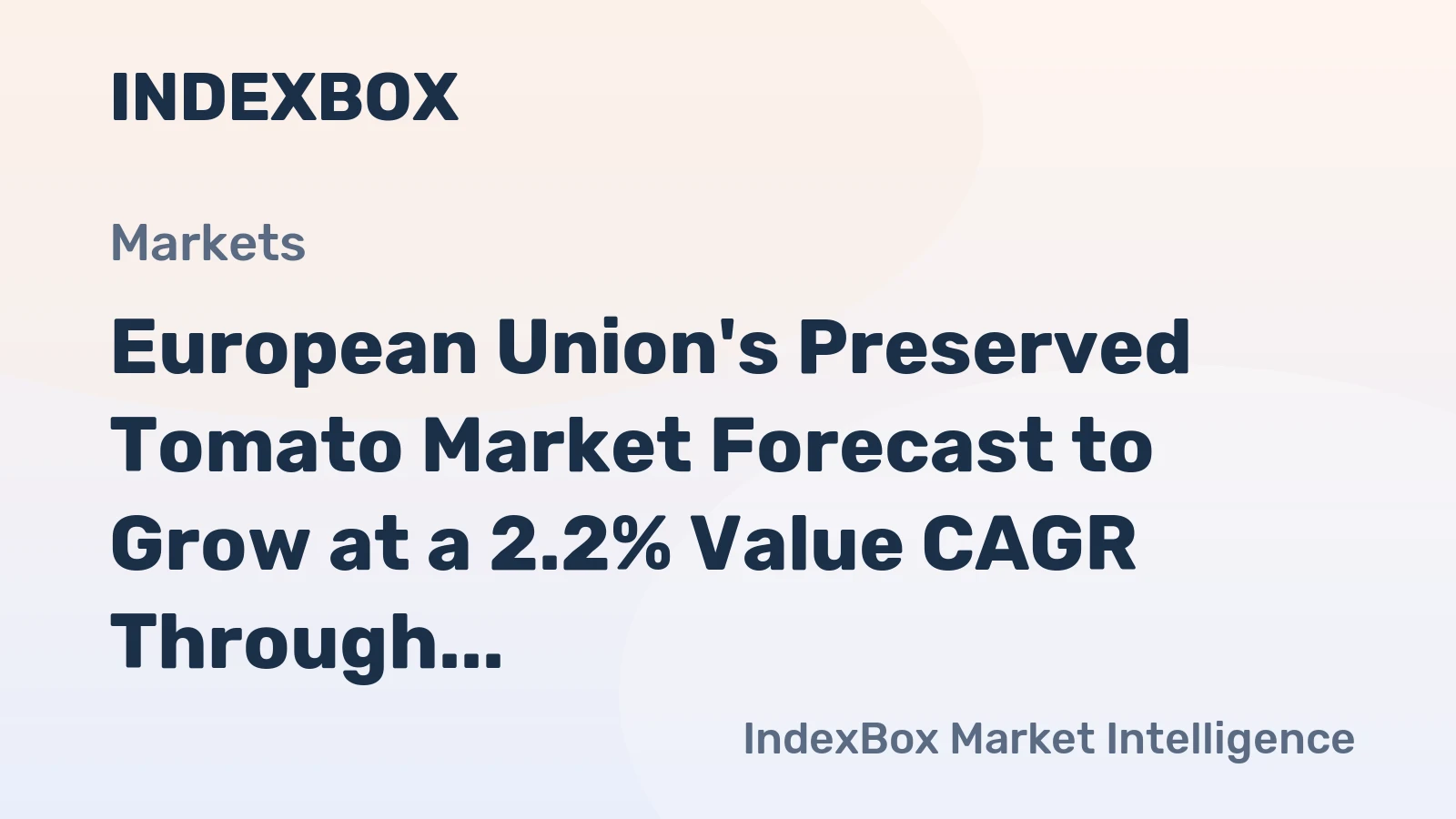 European Union's Preserved Tomato Market Forecast to Grow at a 2.2% Value CAGR Through 2035