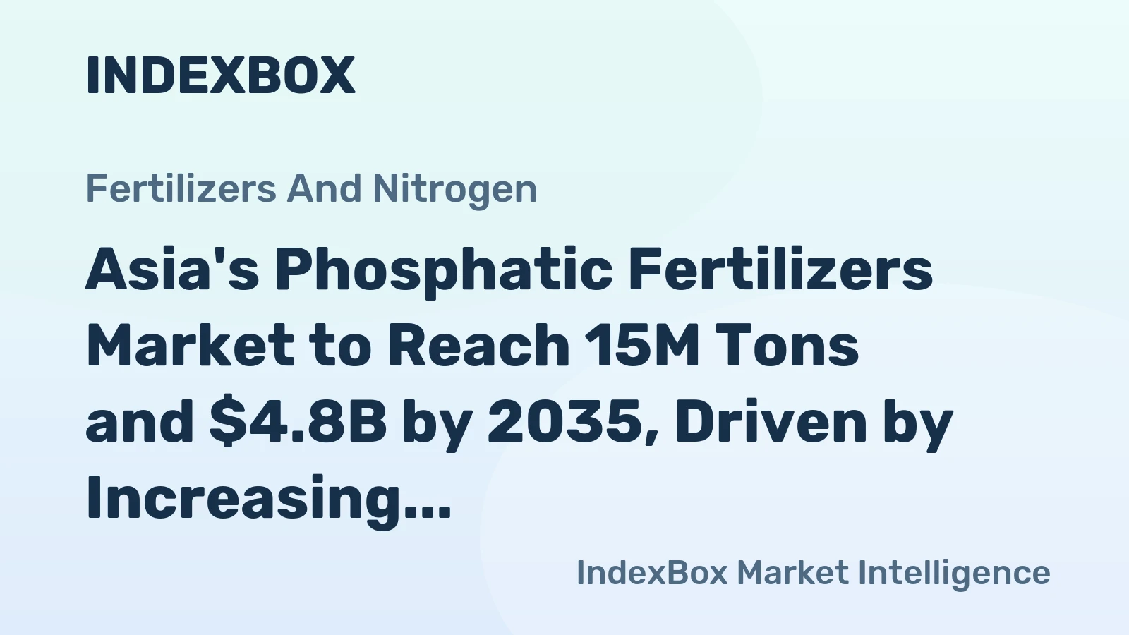 Asia's Phosphatic Fertilizers Market to Reach 15M Tons and $4.8B by 2035, Driven by Increasing Demand in the Region