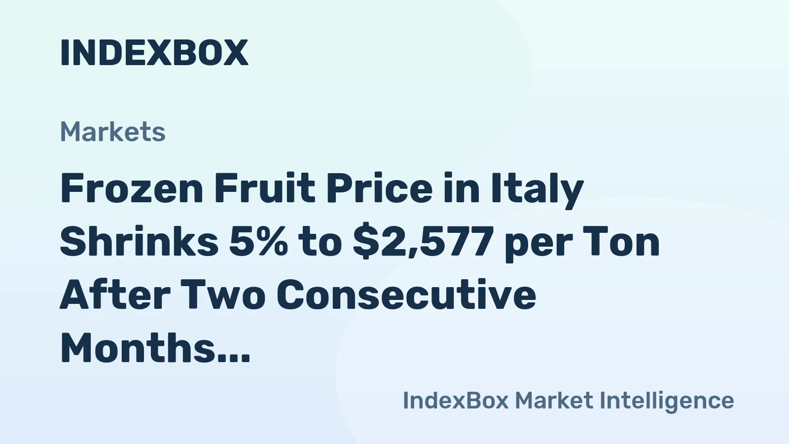 Frozen Fruit Price in Italy Shrinks 5% to $2,577 per Ton After Two Consecutive Months of Contraction