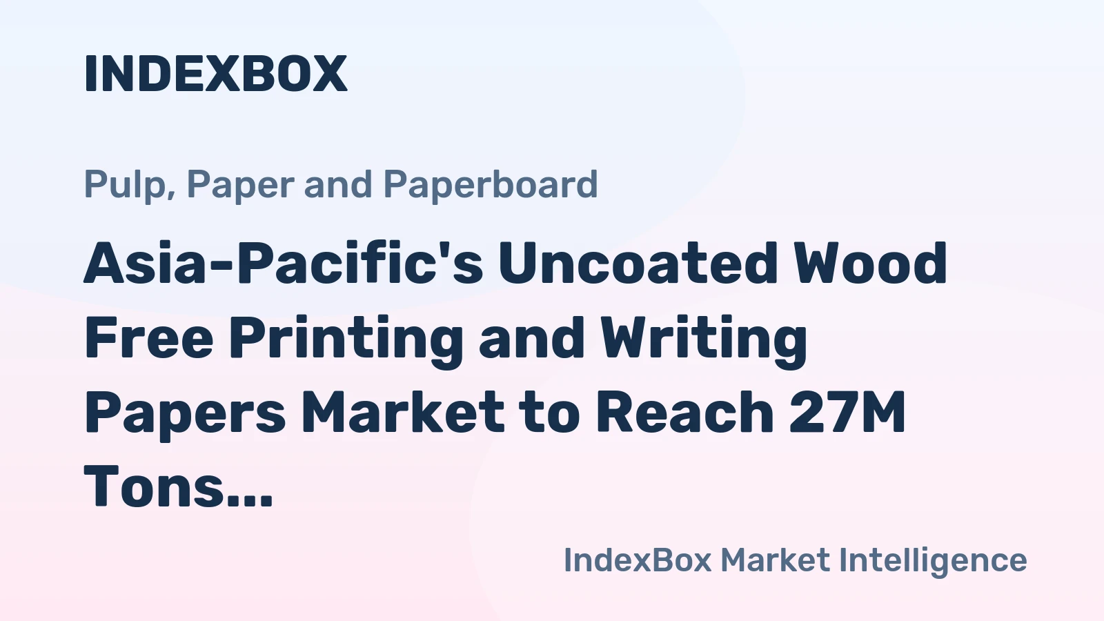Asia-Pacific's Uncoated Wood Free Printing and Writing Papers Market to Reach 27M Tons and $29.6B by 2035
