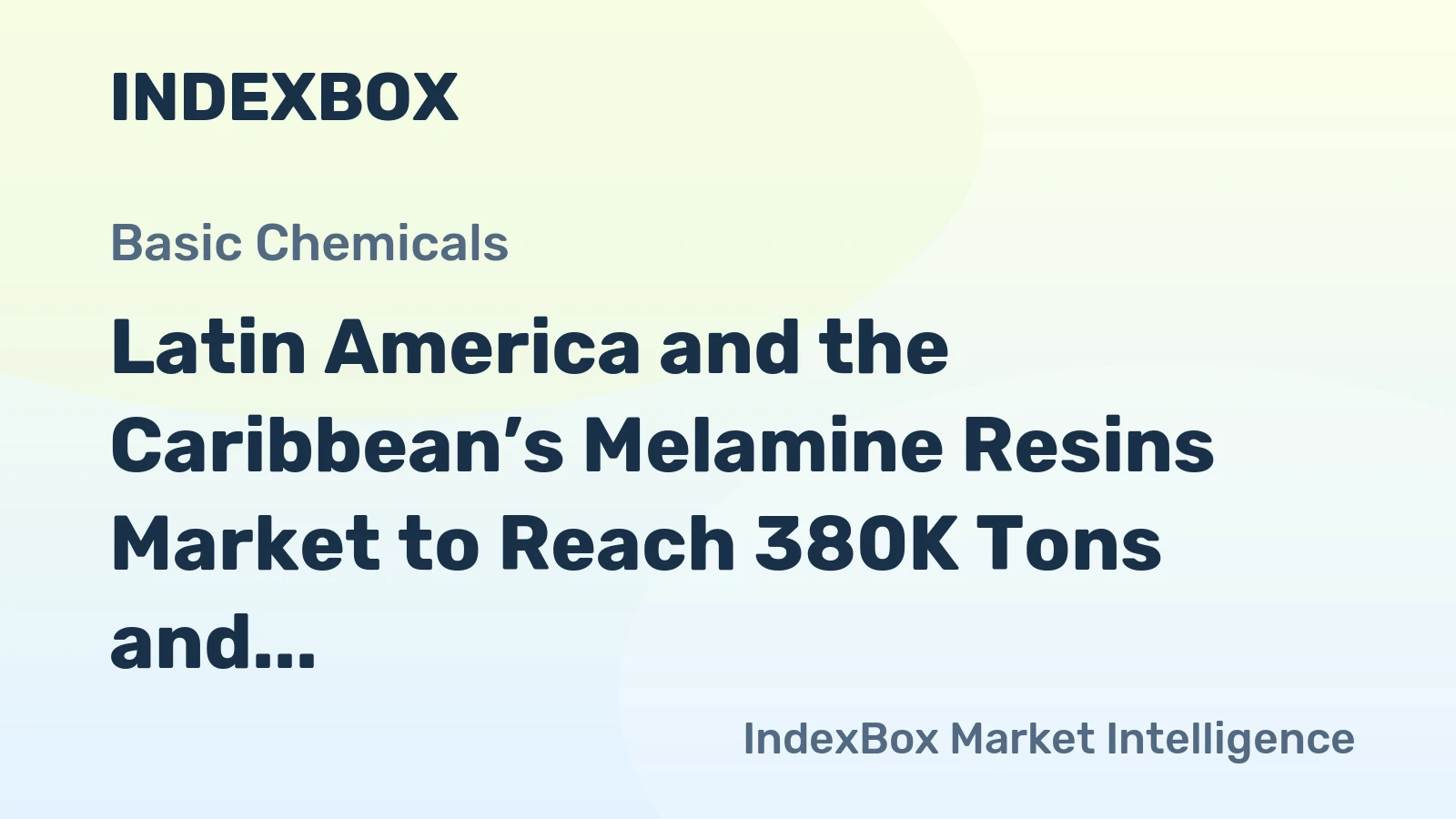 Latin America and the Caribbean’s Melamine Resins Market to Reach 380K Tons and $990M by 2035