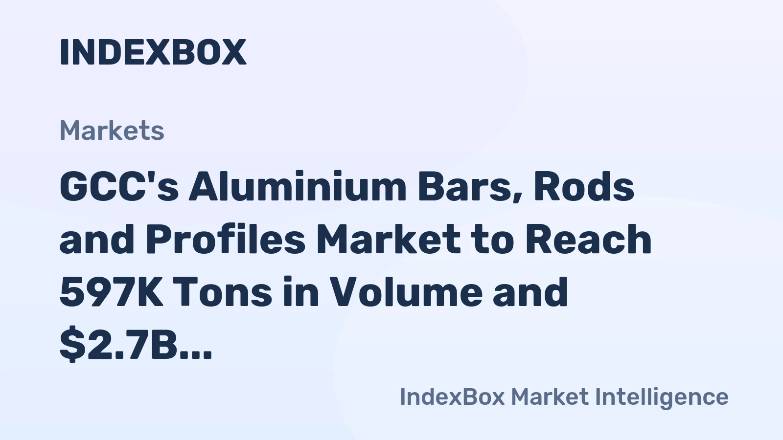 GCC's Aluminium Bars, Rods and Profiles Market to Reach 597K Tons in Volume and $2.7B in Value by 2035